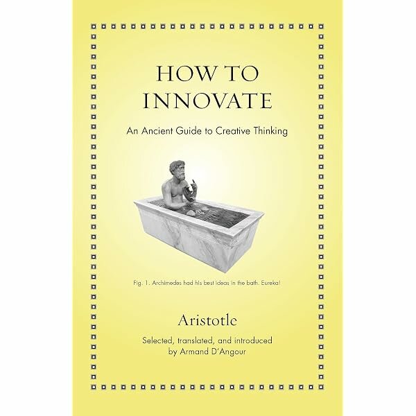 How to Innovate: An Ancient Guide to Creative Thinking (Ancient Wisdom for Modern Readers)，Reprinted paperback book