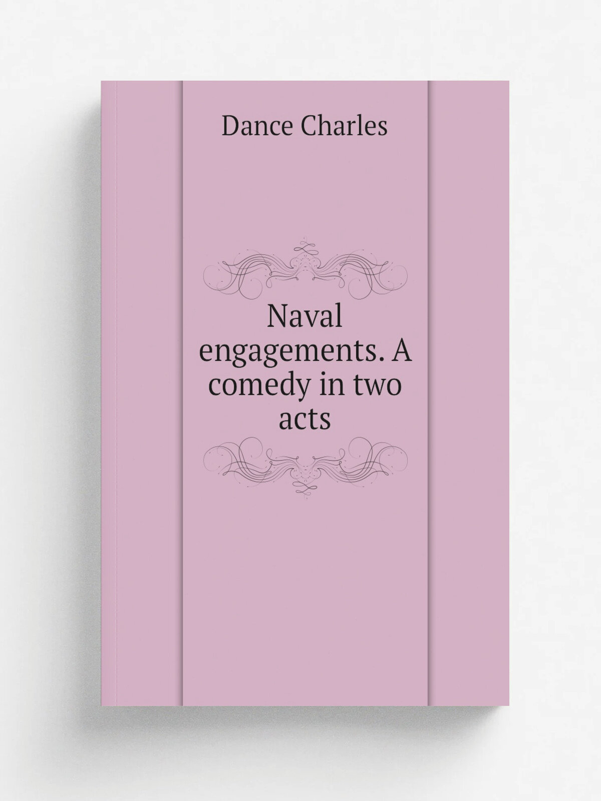 Naval engagements. A comedy in two acts | Dance Charles | Репринт