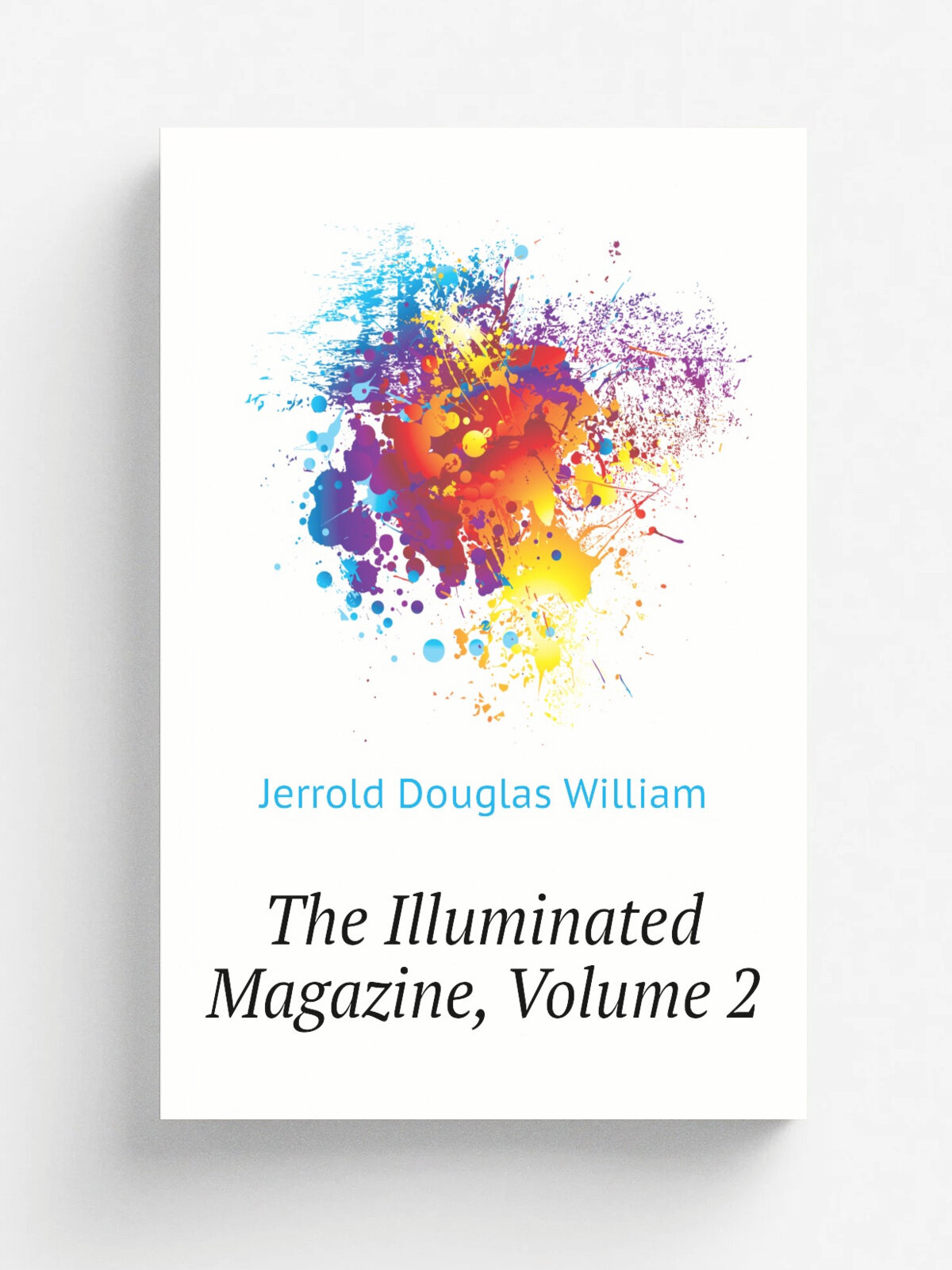 The Illuminated Magazine, Volume 2 | Jerrold Douglas William | Репринт