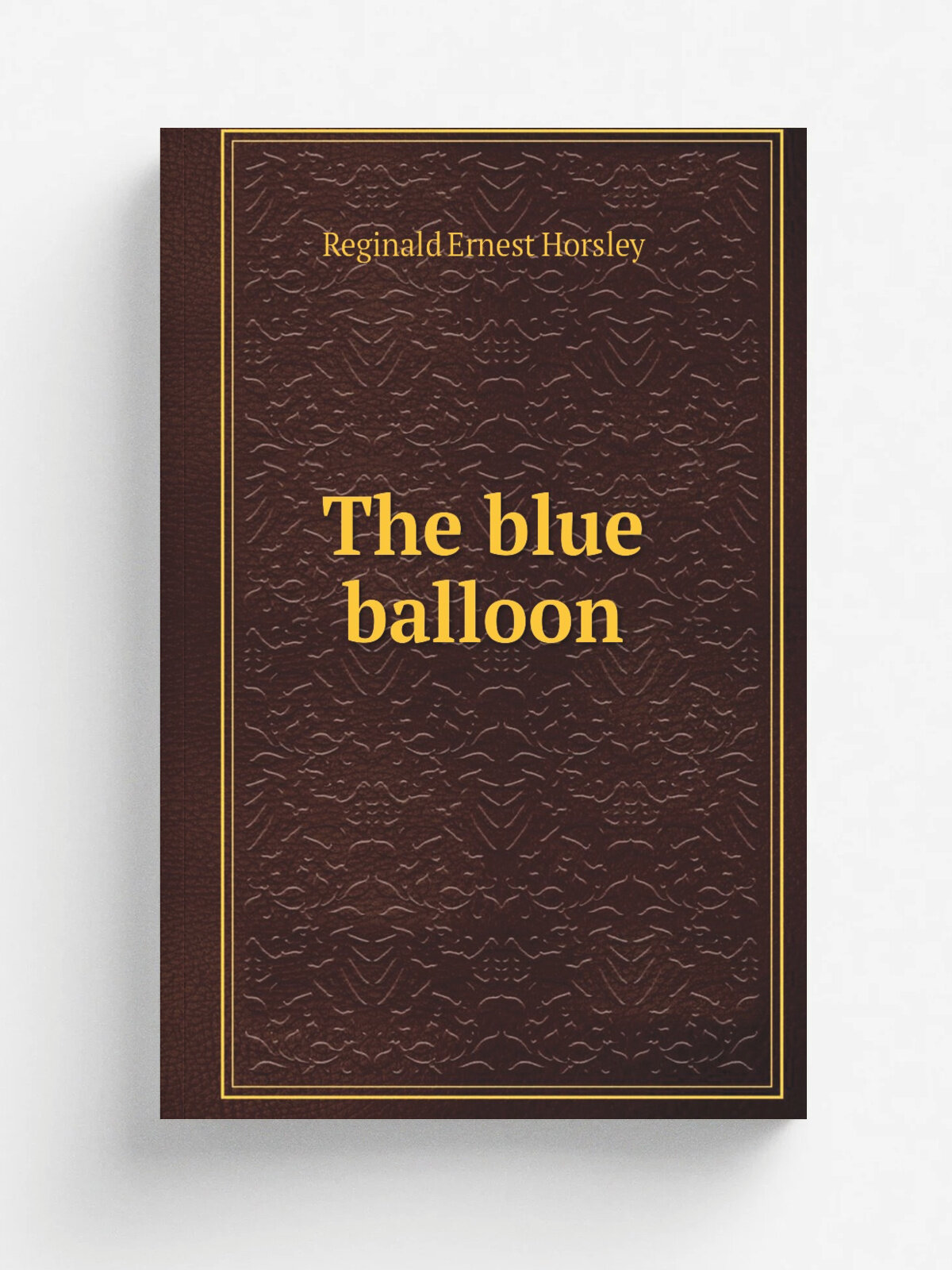 The blue balloon | Reginald Ernest Horsley | 1896 | London ; Edinburgh : W. & R. Chambers, Limited | Репринт