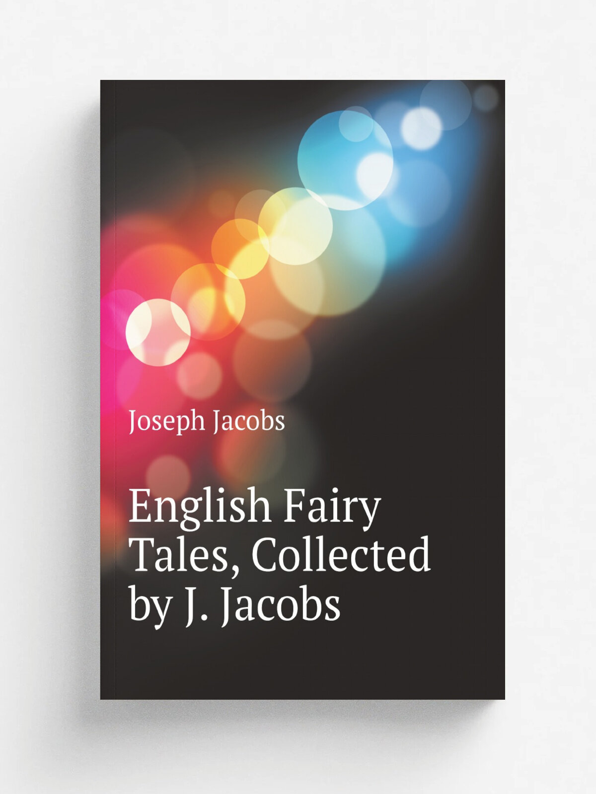 English Fairy Tales, Collected by J. Jacobs
