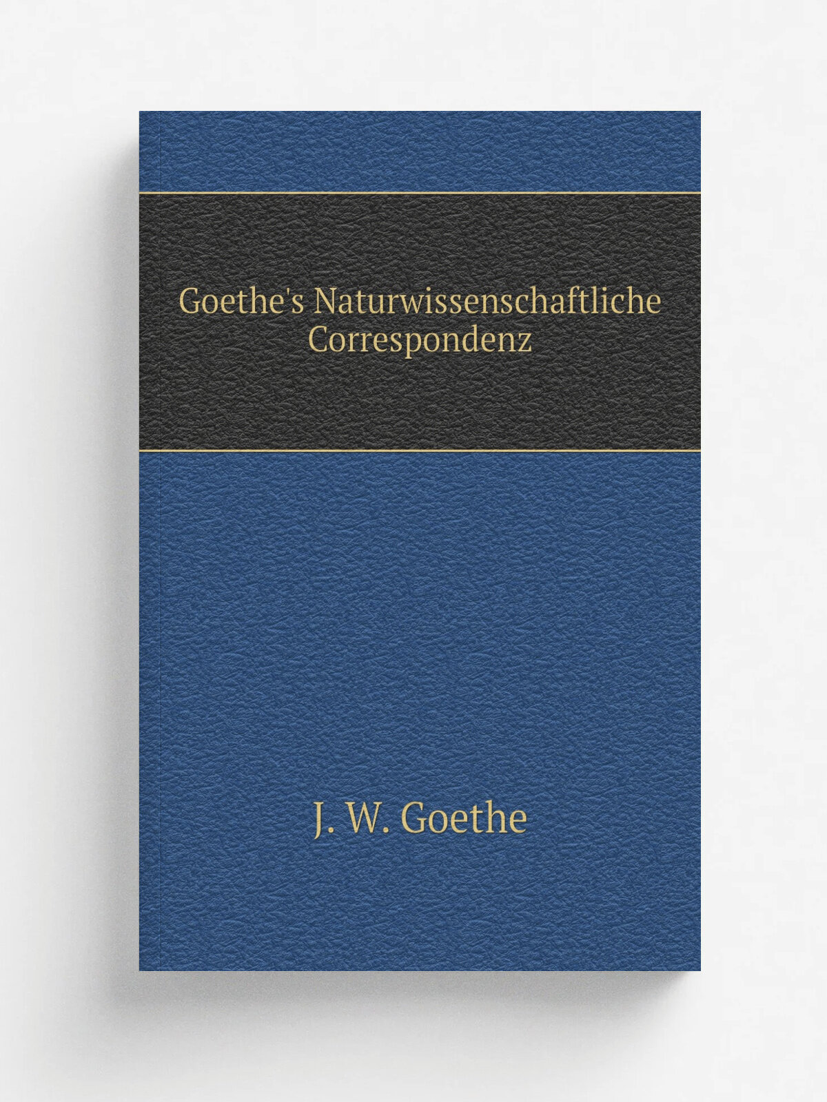 Goethe's Naturwissenschaftliche Correspondenz