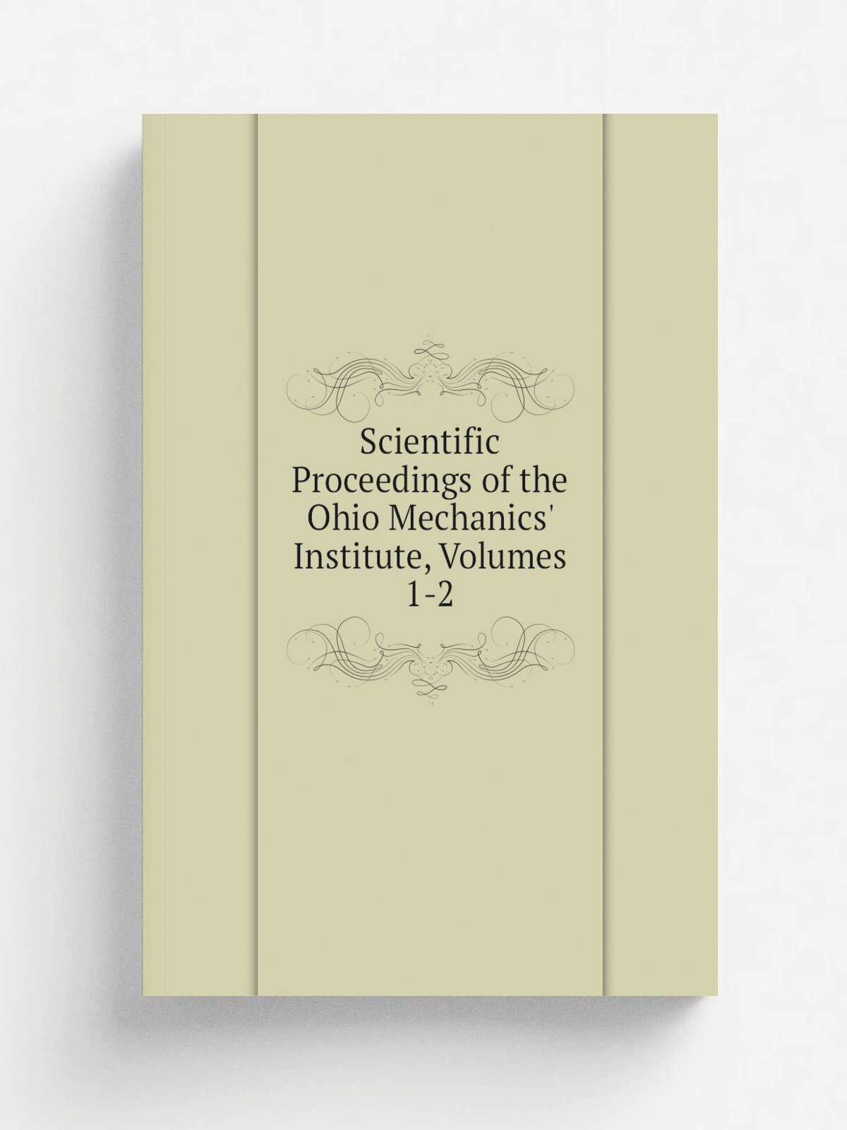 Scientific Proceedings of the Ohio Mechanics' Institute, Volumes 1-2