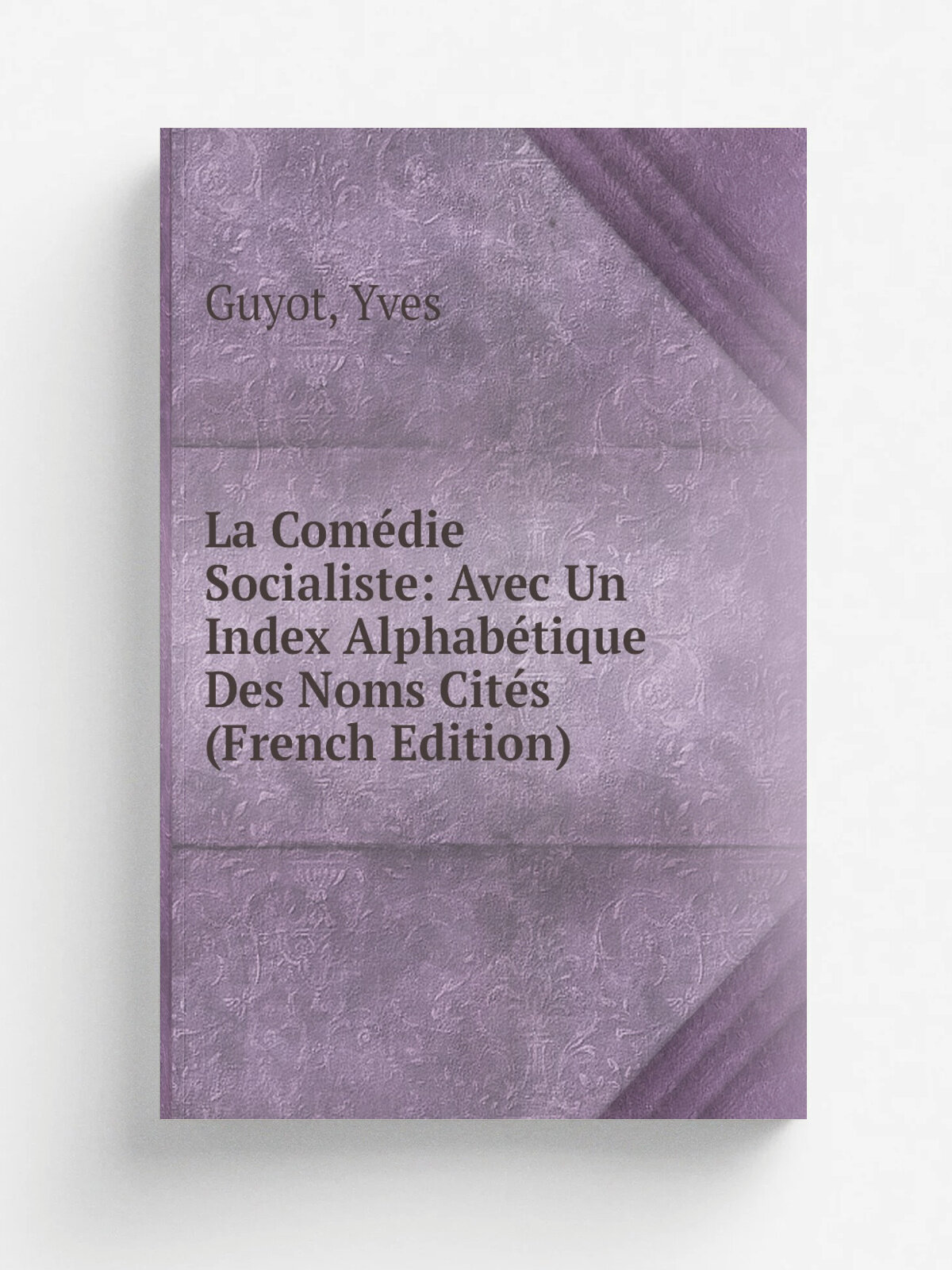 La Com.die Socialiste: Avec Un Index Alphab.tique Des Noms Cit.s (French Edition) | Guyot Yves | Репринт