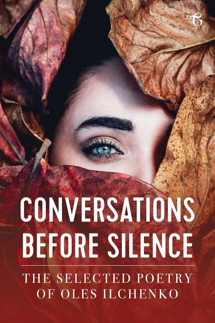 Conversations before Silence. The selected poetry of Oles Ilchenko