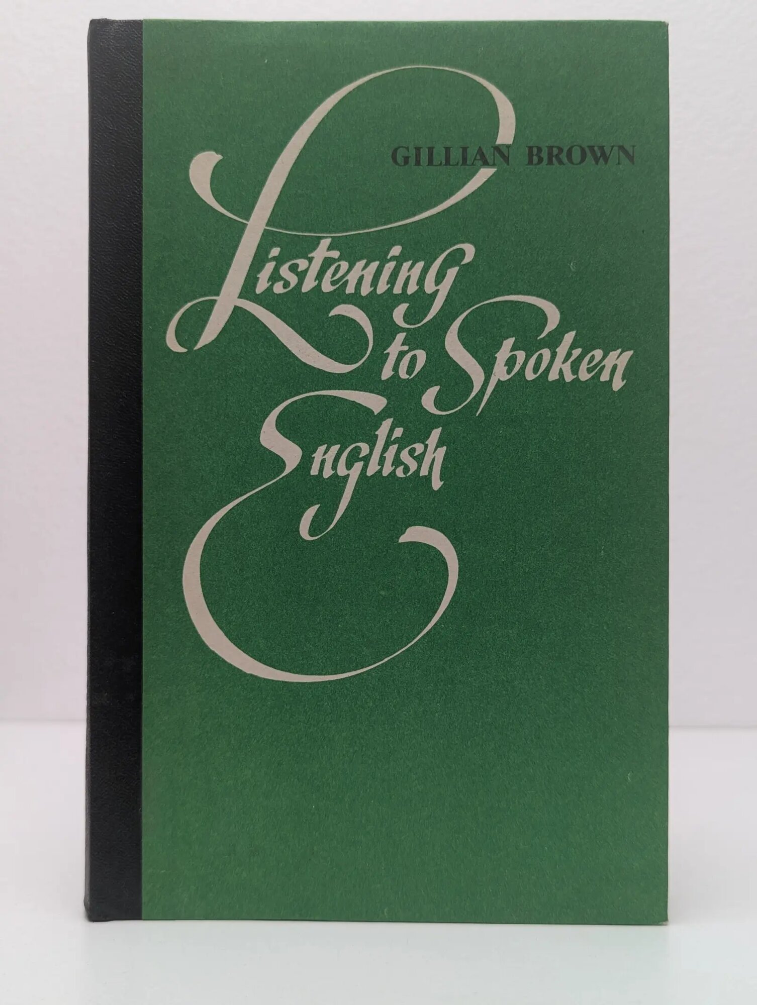 Listening to Spoken English. Восприятие английской речи на слух Браун Джиллиан 1984