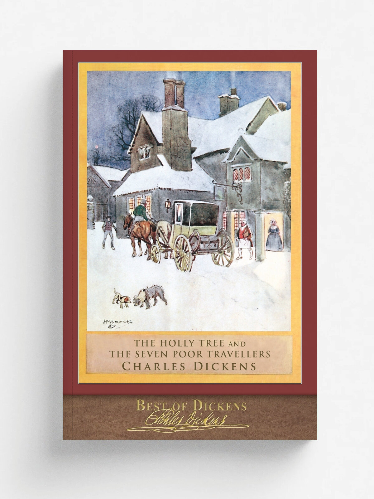 Best of Dickens. The Holly Tree and The Seven Poor Travellers (Illustrated)