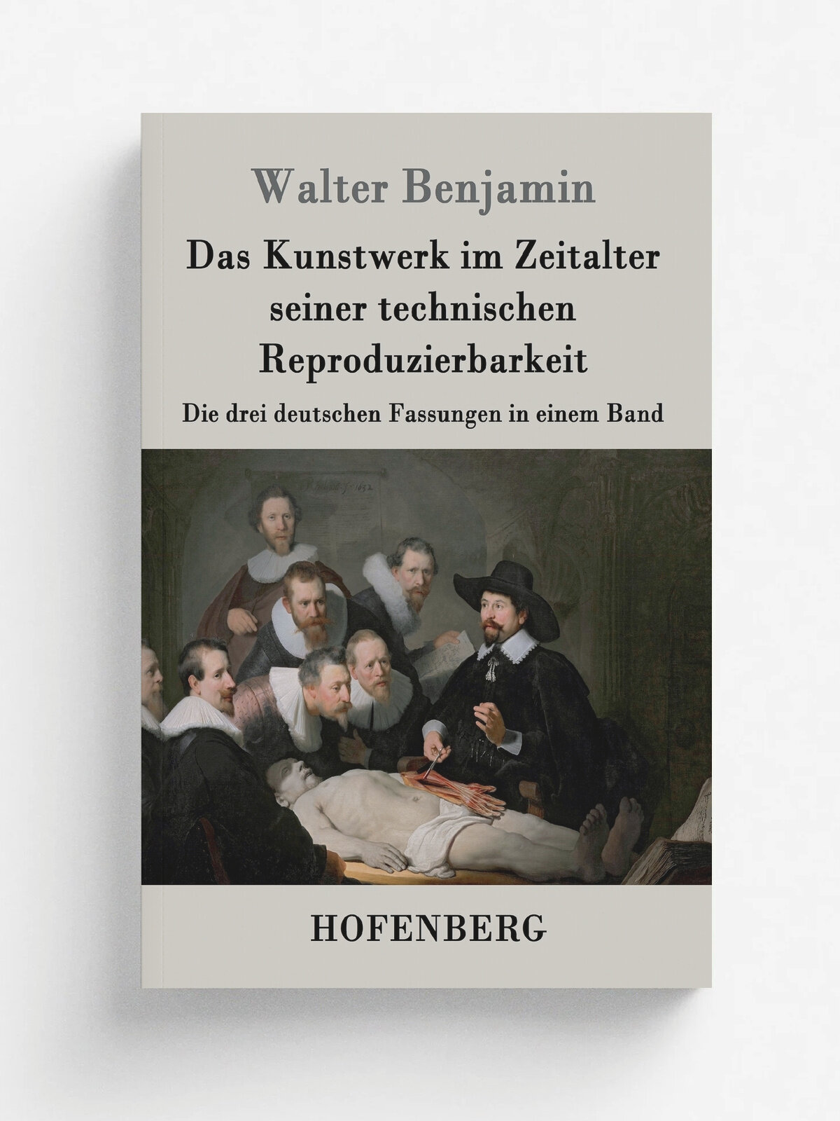 Das Kunstwerk im Zeitalter seiner technischen Reproduzierbarkeit. Die drei deutschen Fassungen in einem Band