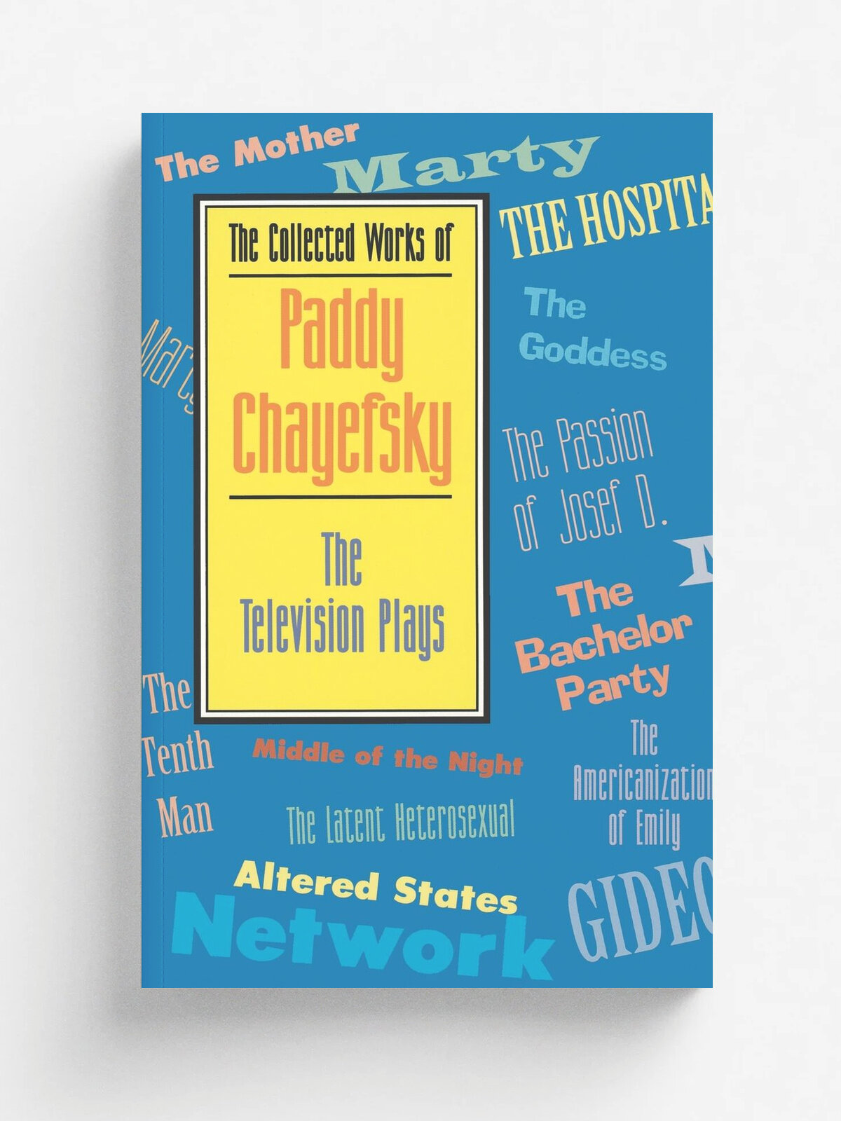 The Collected Works of Paddy Chayefsky. The Television Plays
