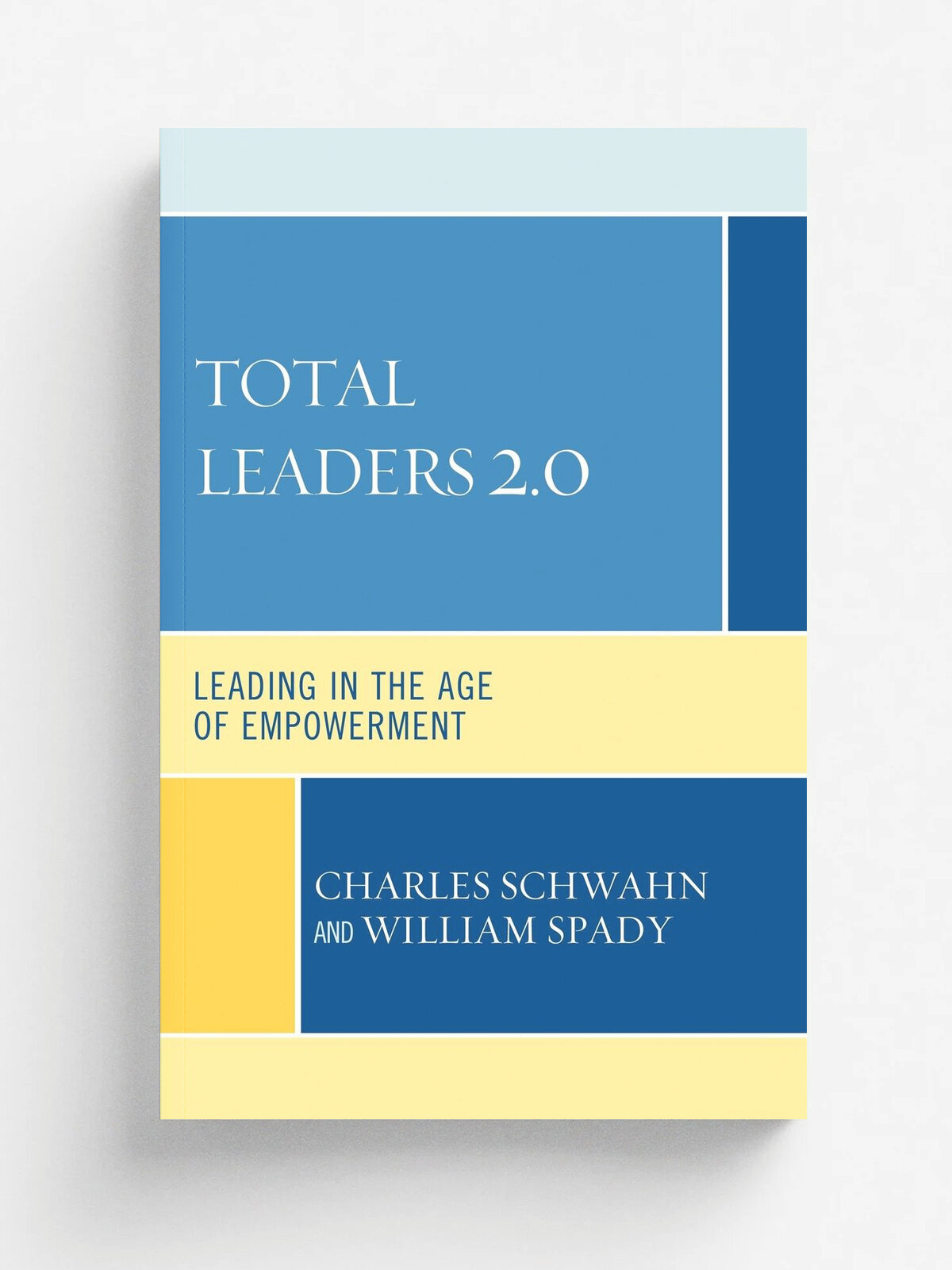 Total Leaders 2.0. Leading in the Age of Empowerment