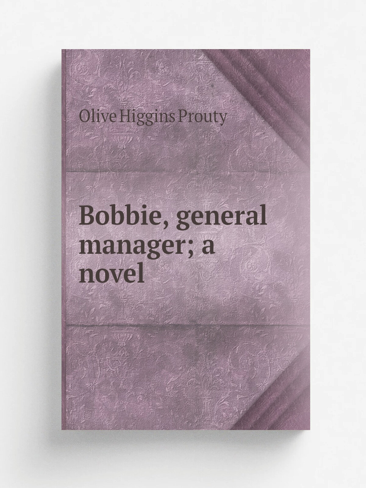 Bobbie, general manager; a novel