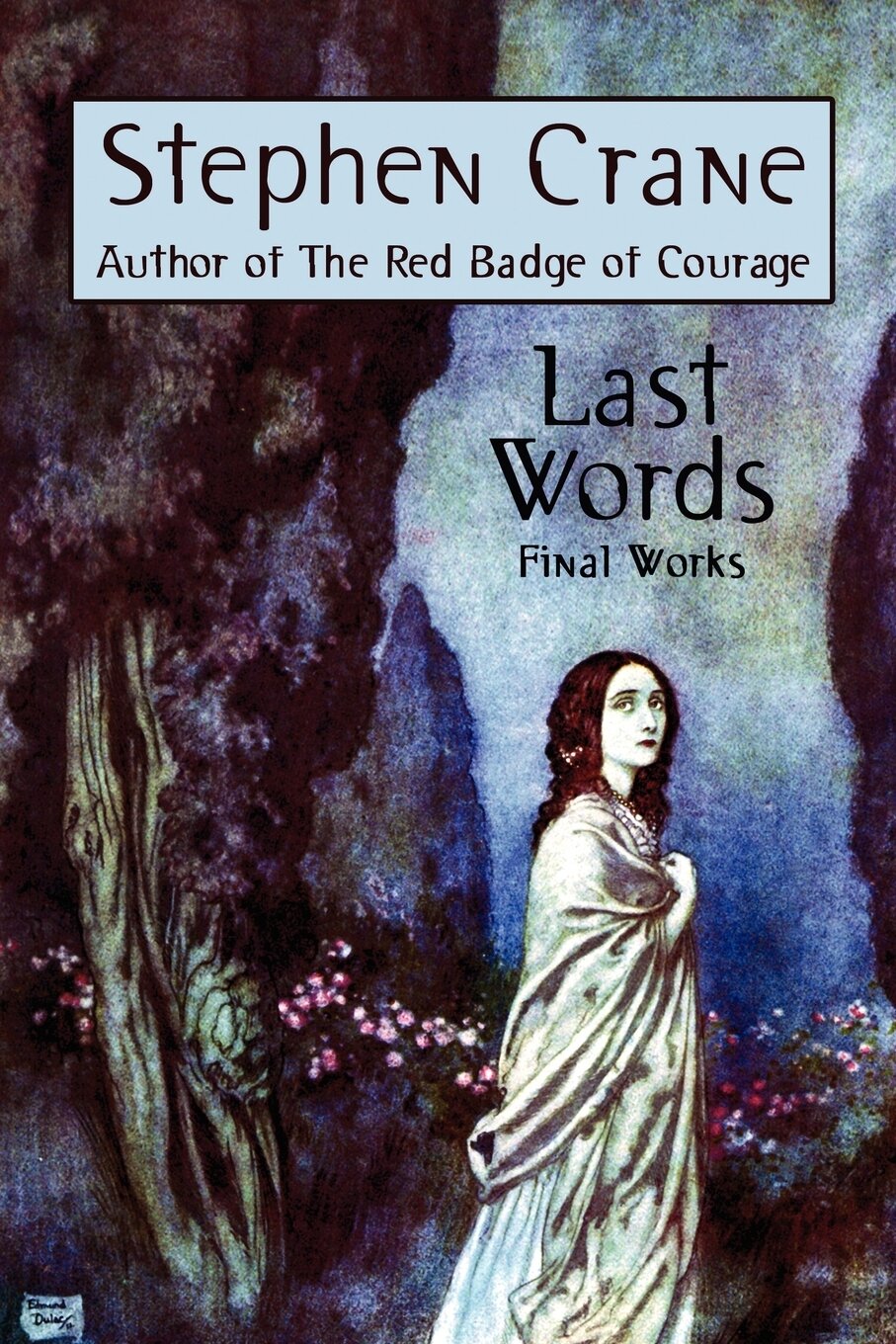 Last Words. Stephen Crane's Final Works