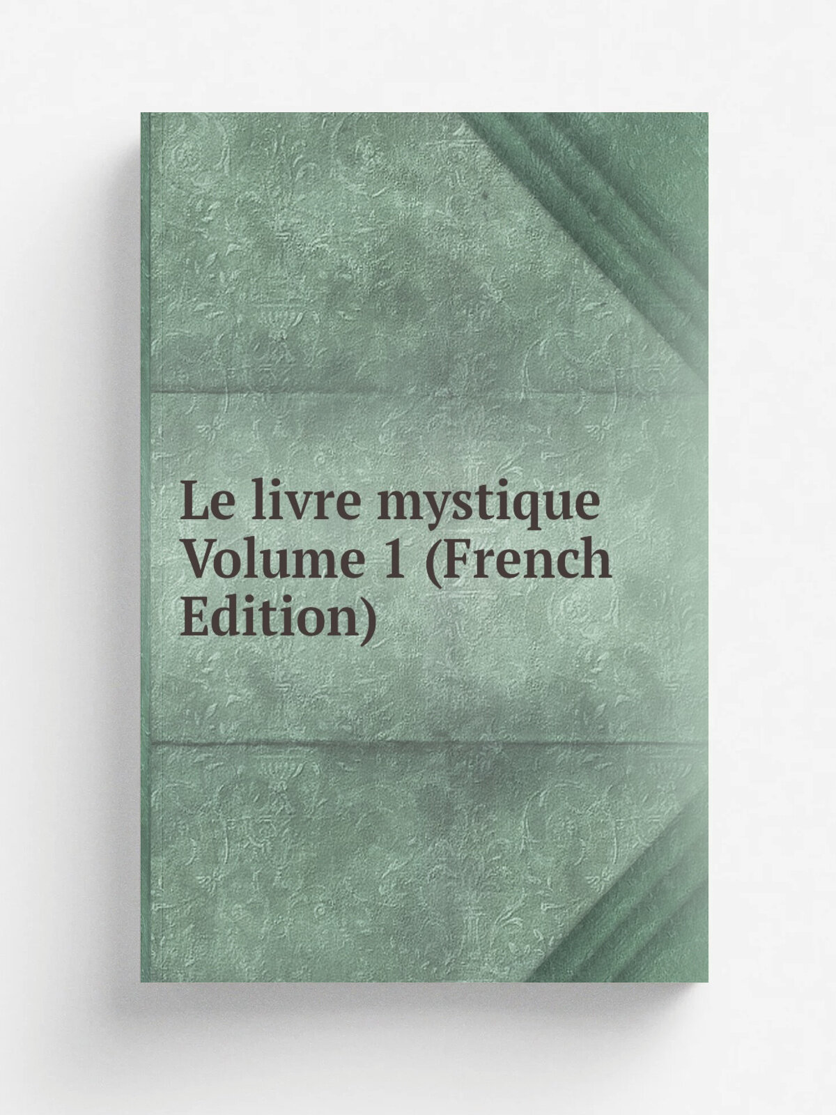Le livre mystique Volume 1 (French Edition) | Репринт