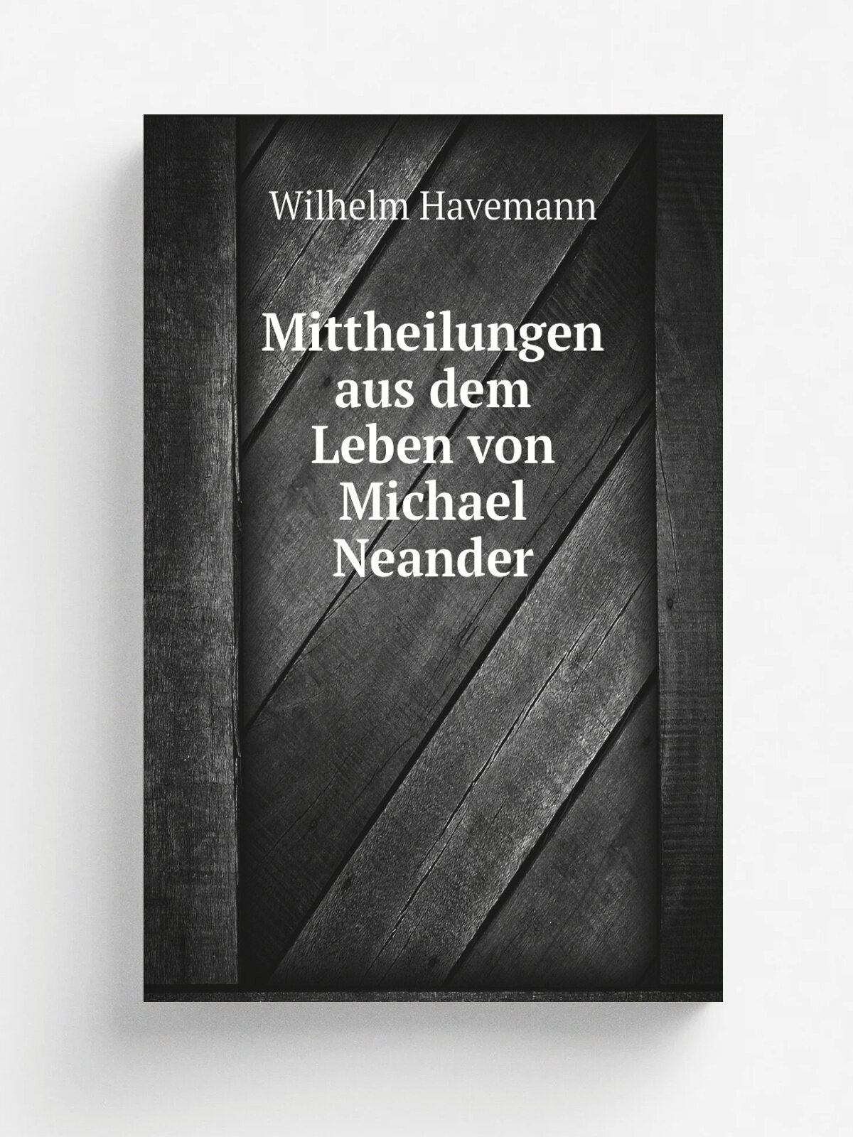 Mittheilungen aus dem Leben von Michael Neander