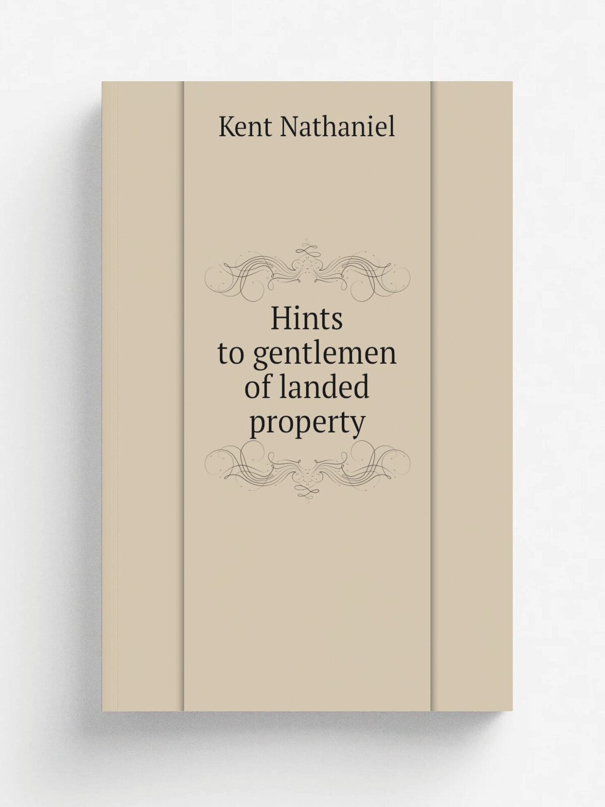 Hints to gentlemen of landed property | Kent Nathaniel | Репринт