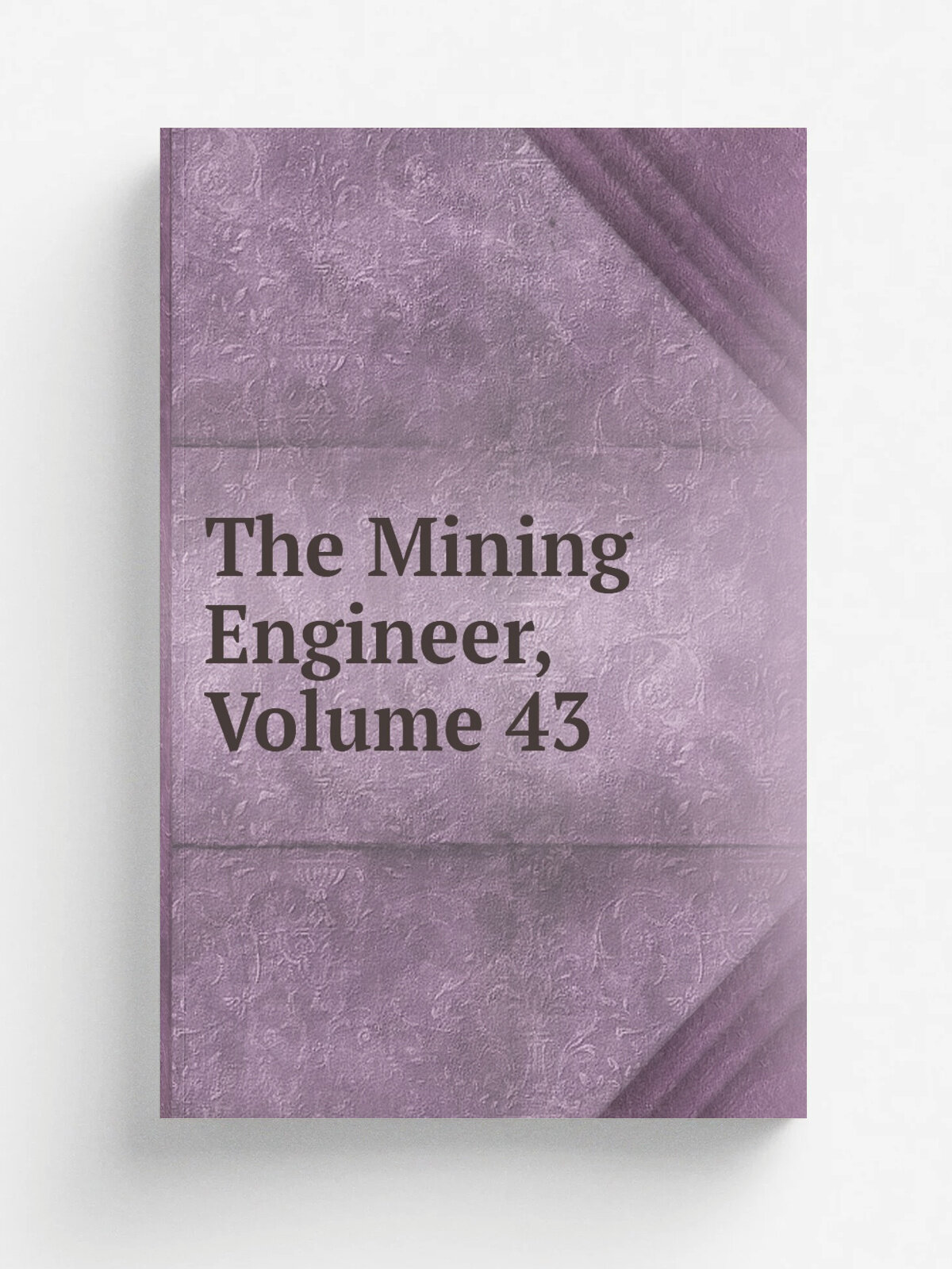 The Mining Engineer, Volume 43