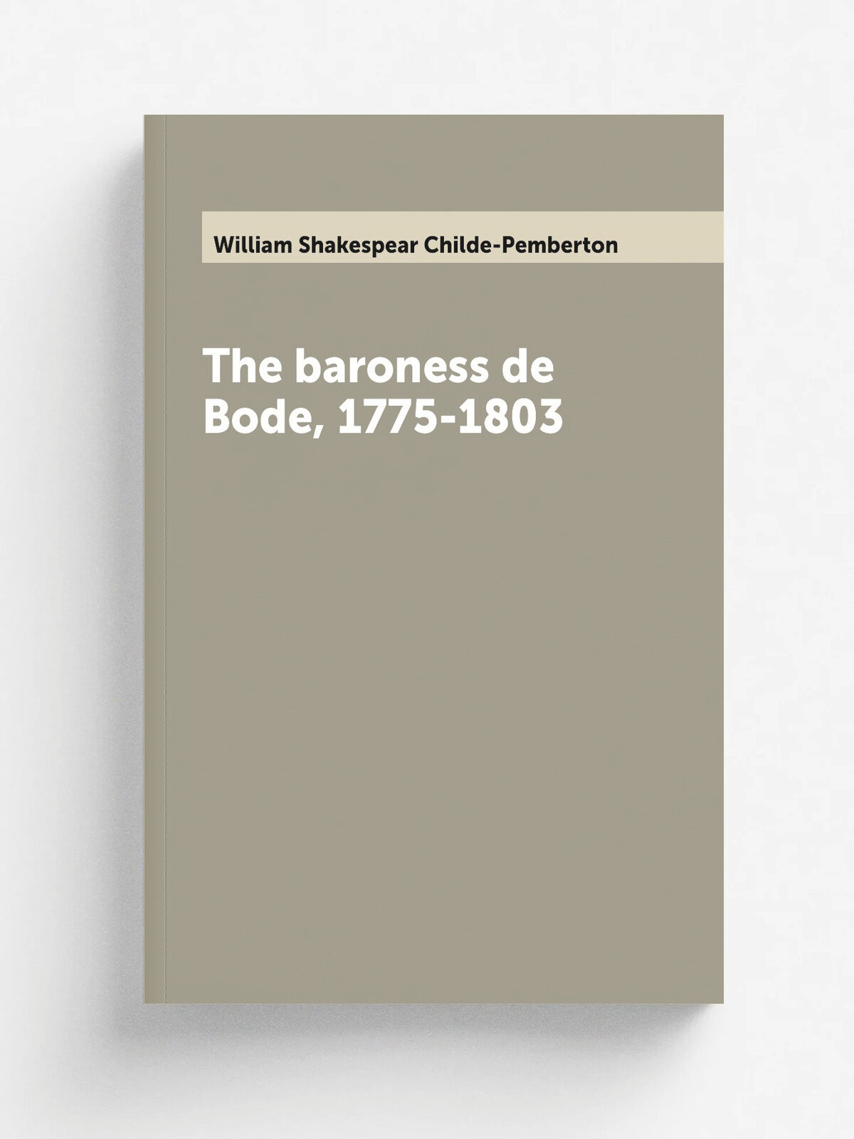 The baroness de Bode, 1775-1803