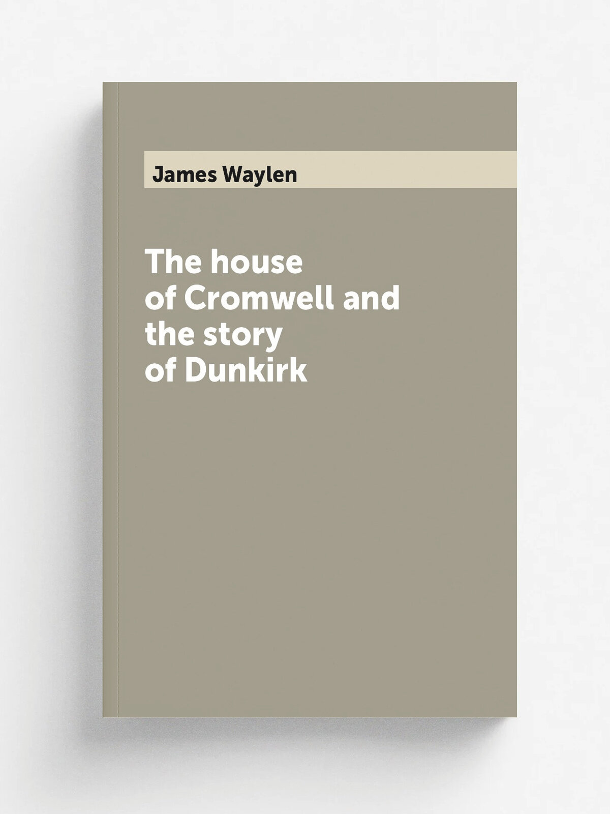The house of Cromwell and the story of Dunkirk