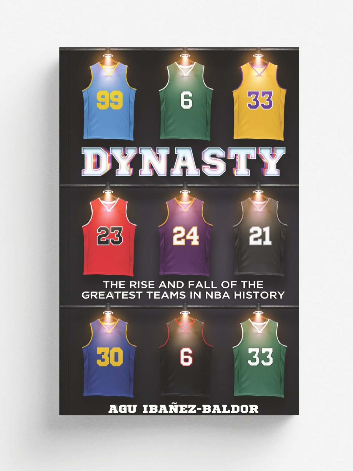 DYNASTY. The Rise and Fall of the Greatest Teams in NBA History
