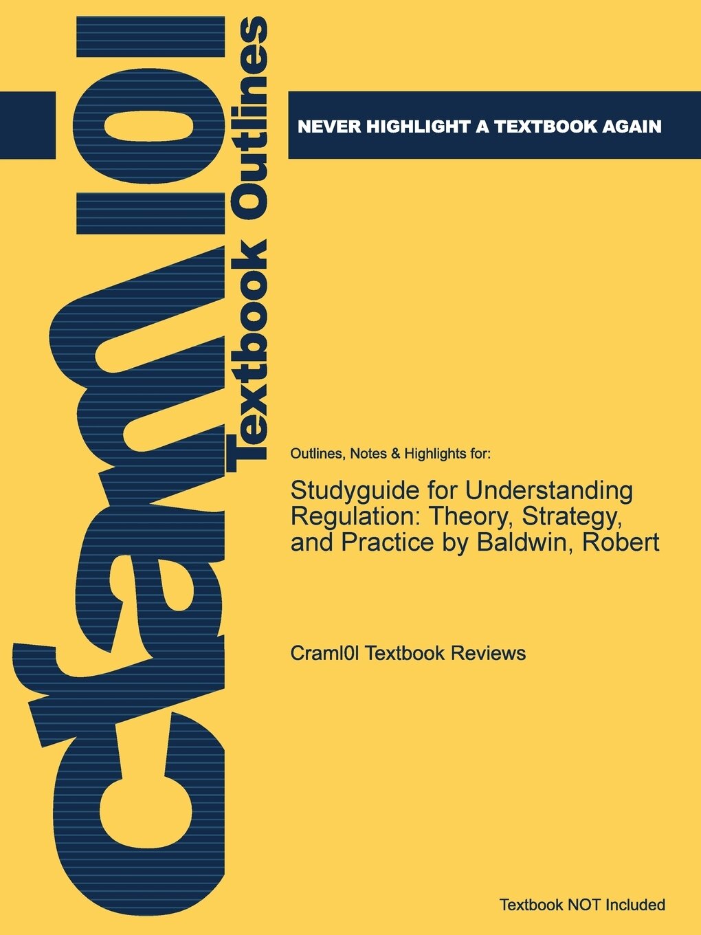 Studyguide for Understanding Regulation. Theory, Strategy, and Practice by Baldwin, Robert