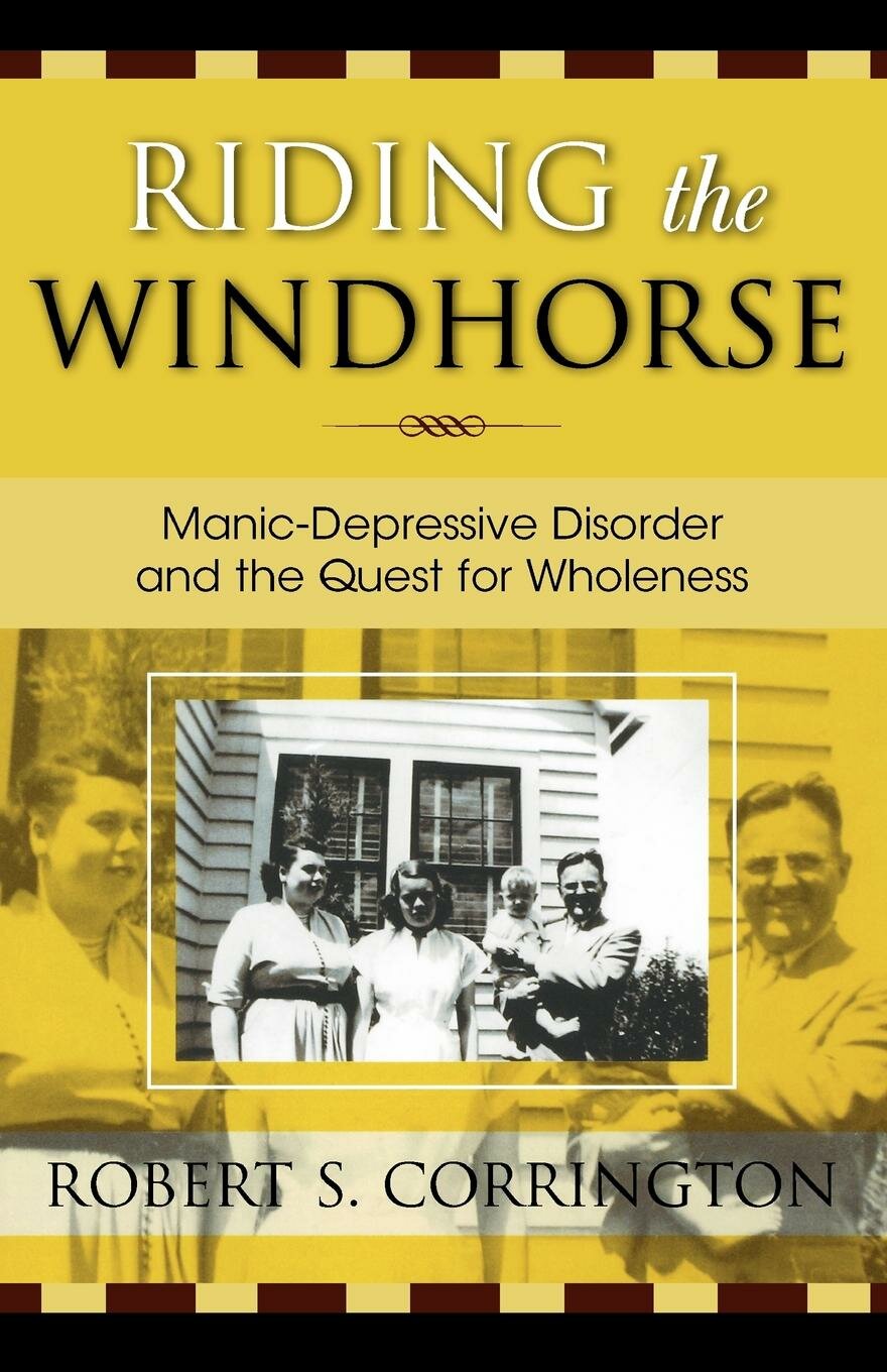 Riding the Windhorse. Manic-Depressive Disorder and the Quest for Wholeness