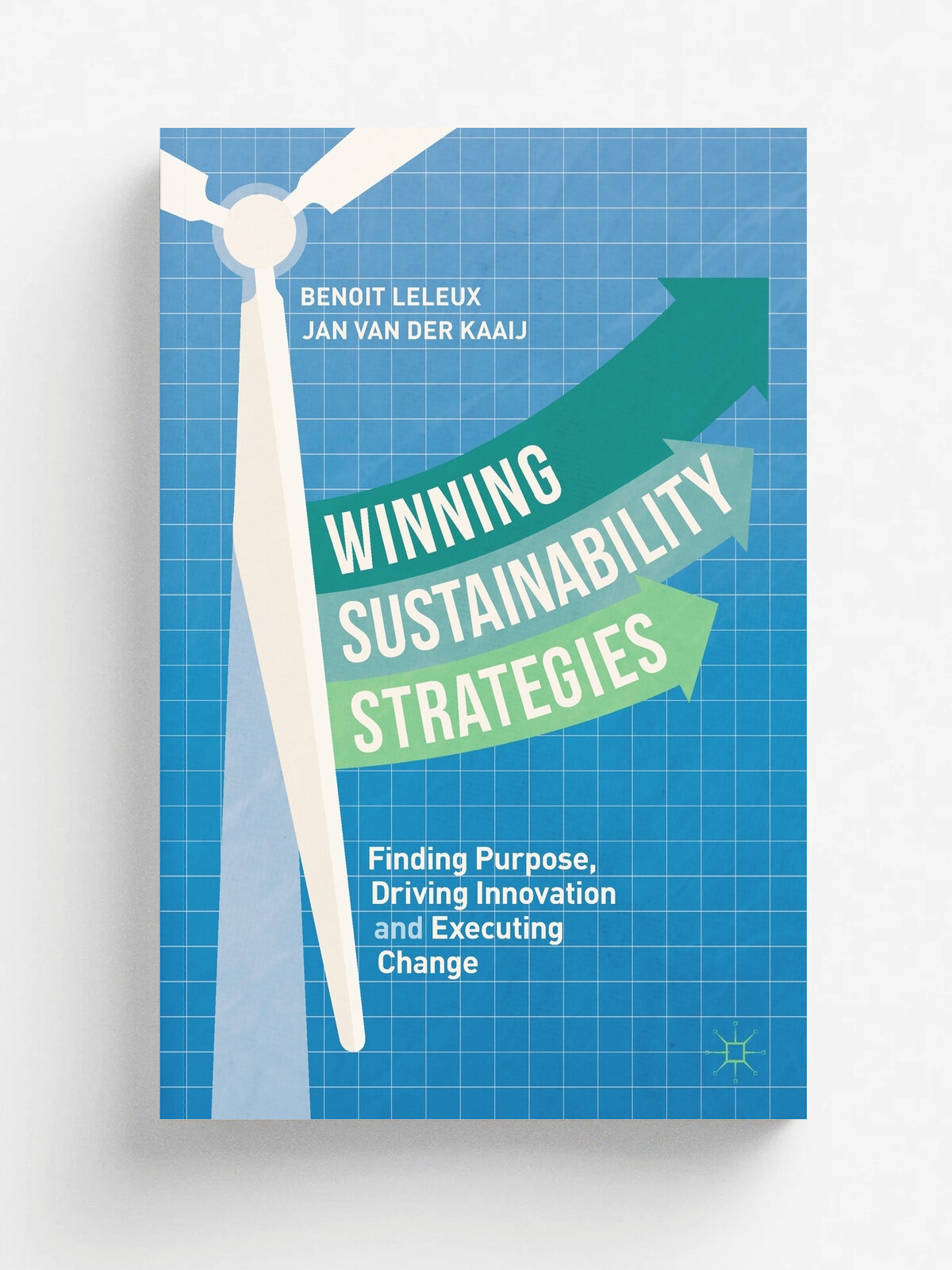 Winning Sustainability Strategies. Finding Purpose, Driving Innovation and Executing Change