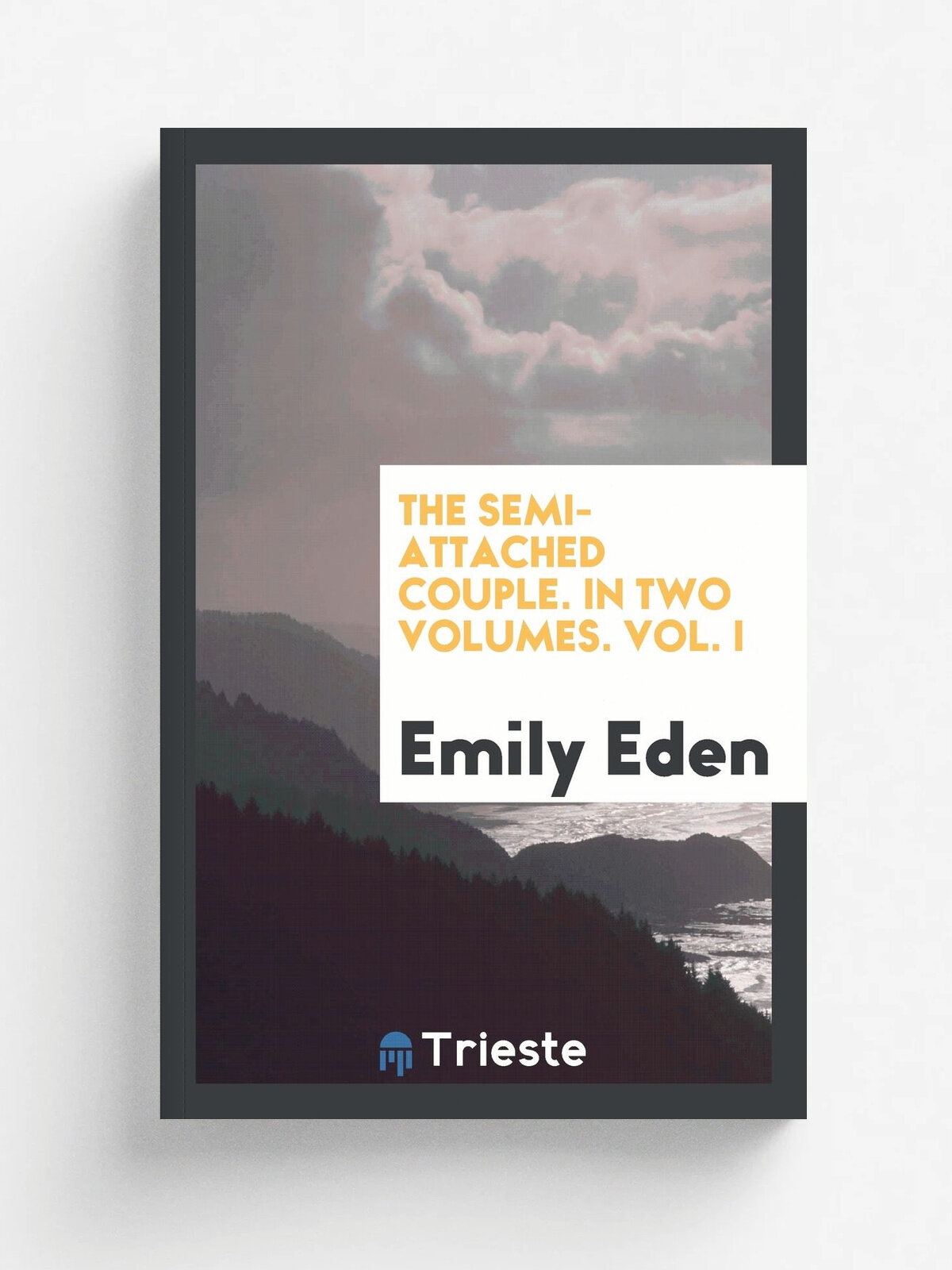 The Semi-Attached Couple. In Two Volumes. Vol. I