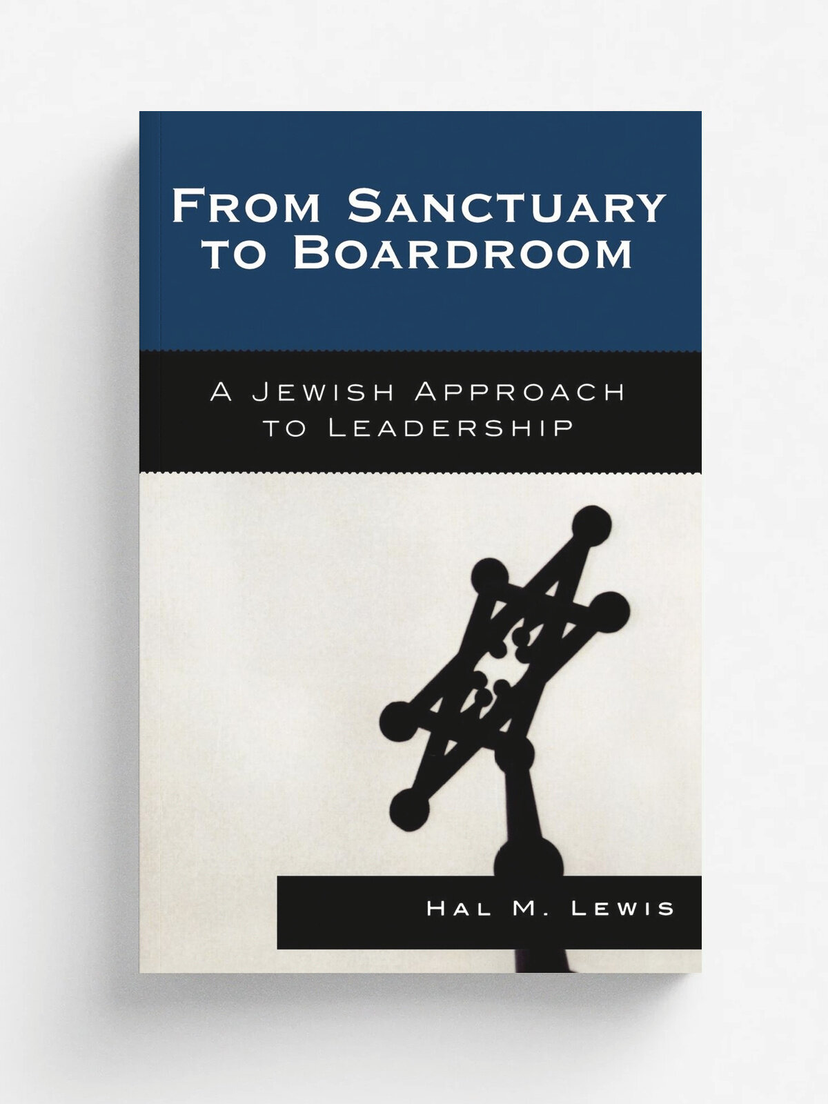 From Sanctuary to Boardroom. A Jewish Approach to Leadership