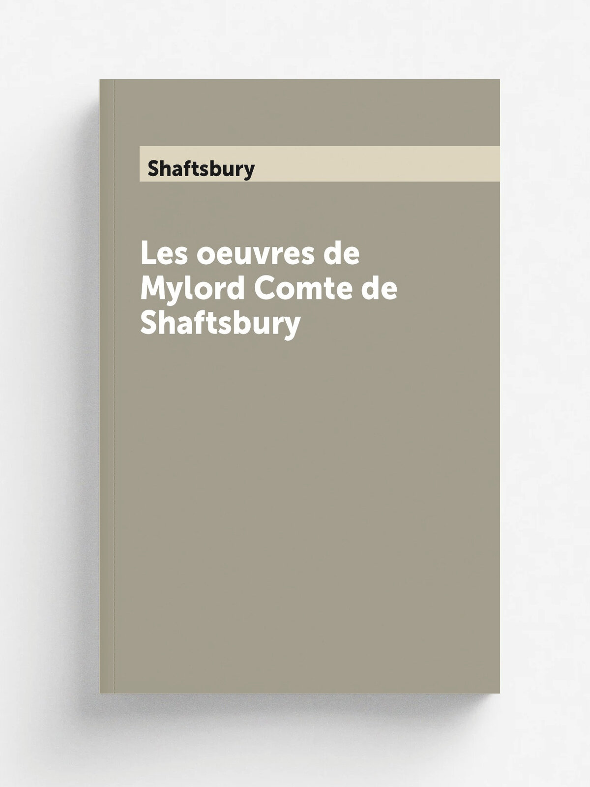 Les oeuvres de Mylord Comte de Shaftsbury