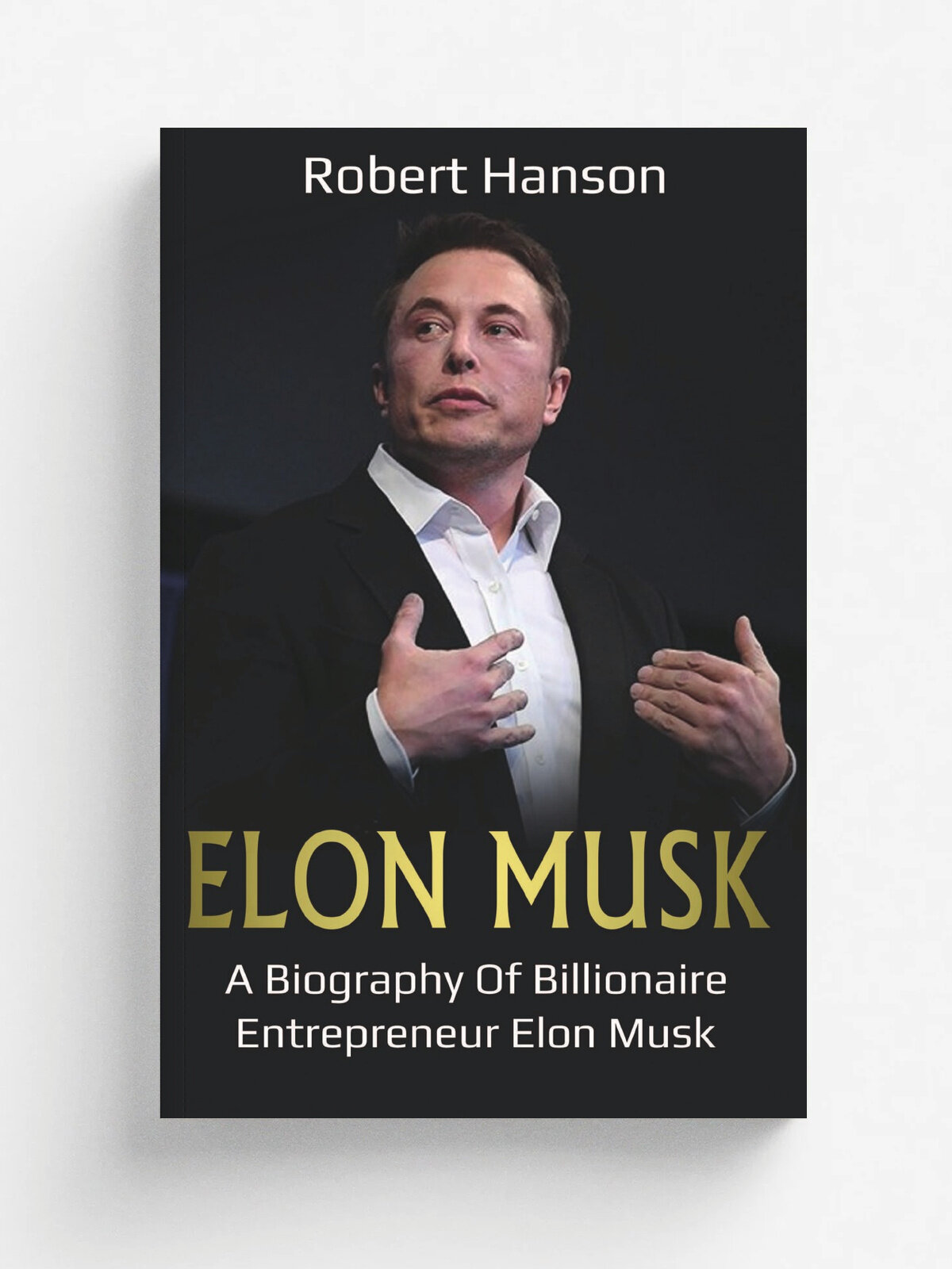 Elon Musk. A Biography of Billionaire Entrepreneur Elon Musk