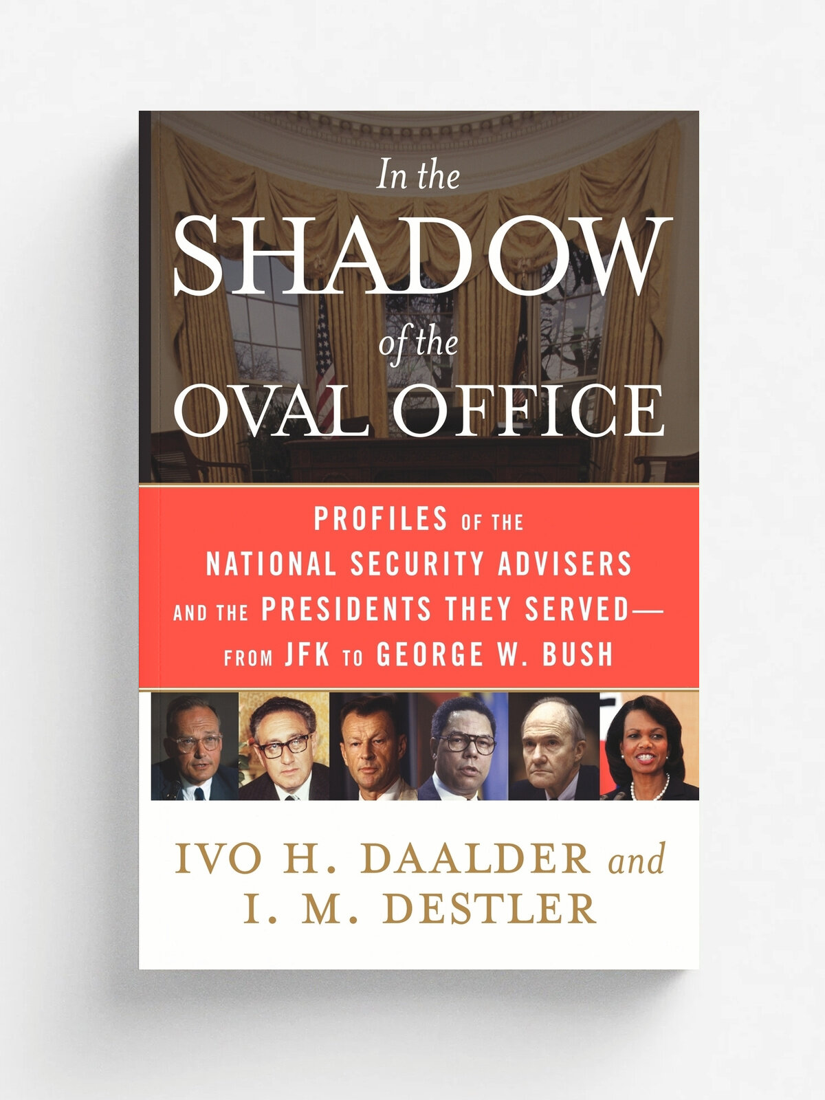 In the Shadow of the Oval Office. Profiles of the National Security Advisers and the Presidents They Served--From JFK to George W. Bush