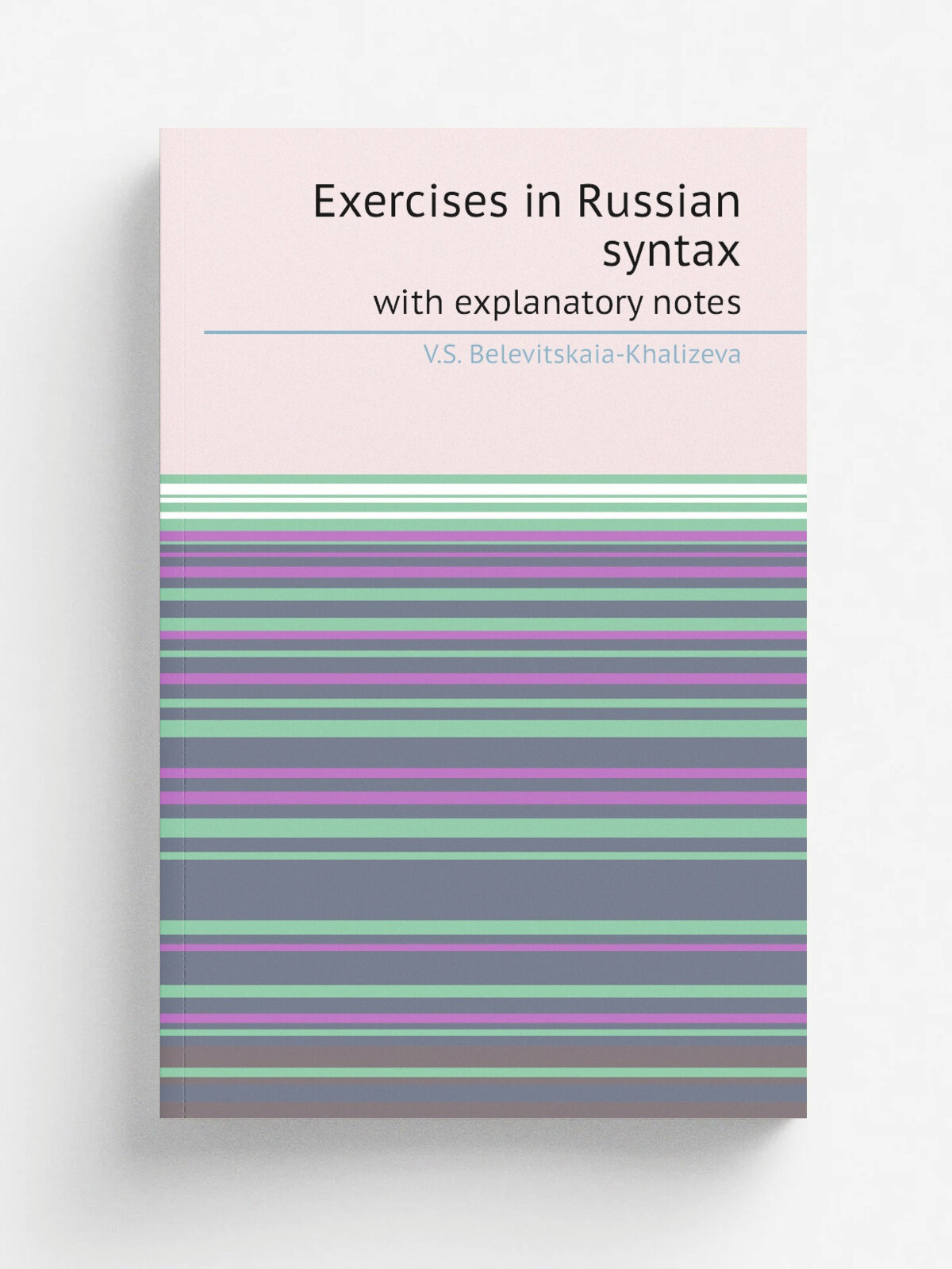 Exercises in Russian syntax. with explanatory notes