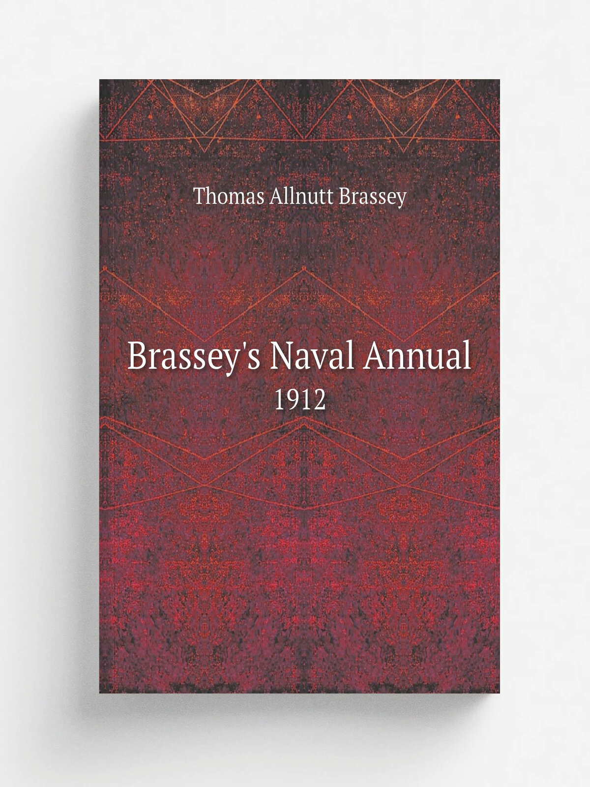 Brassey's Naval Annual. 1912 | Thomas Allnutt Brassey | 1912 | Portsmouth | Репринт