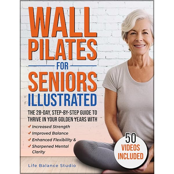 Wall Pilates for Seniors Illustrated: The 28-Day Step-by-Step Guide to Thrive in Your Golden Years with Increased Strength, Improved Balance, Enhanced Flexibility & Sharpened Mental Clarity，Reprinted paperback book