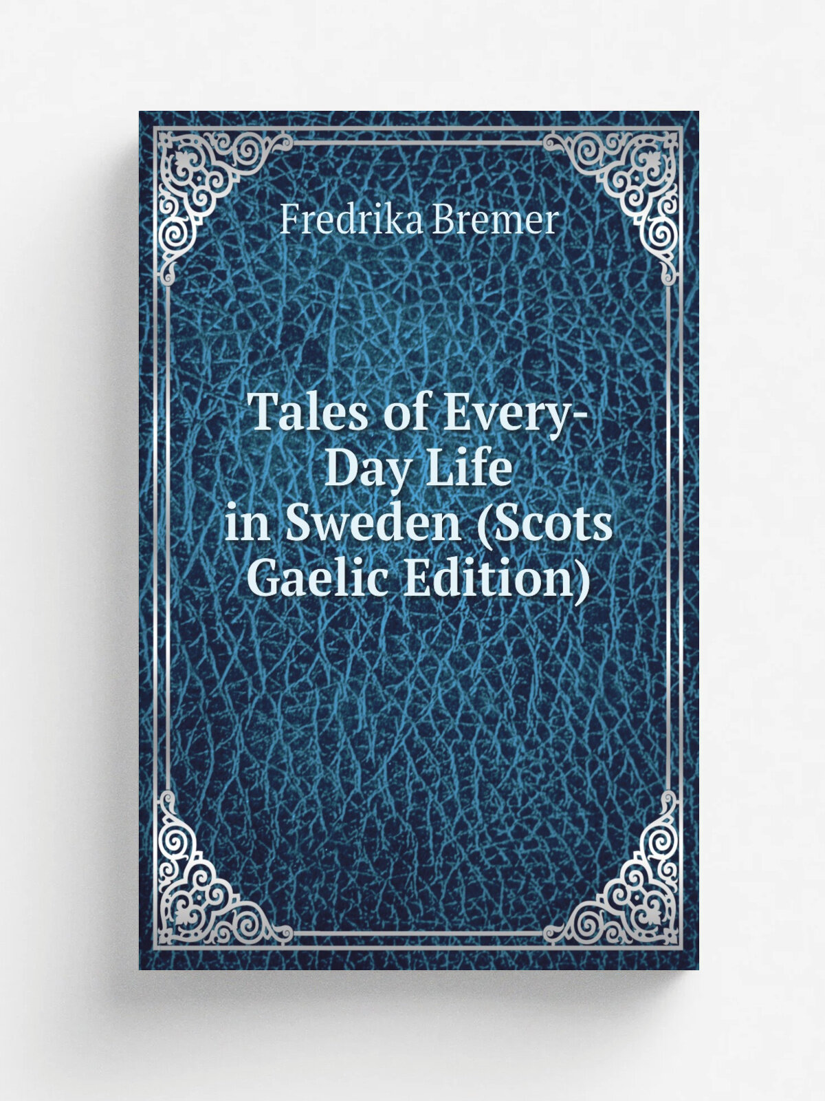 Tales of Every-Day Life in Sweden (Scots Gaelic Edition) | Fredrika Bremer | Репринт