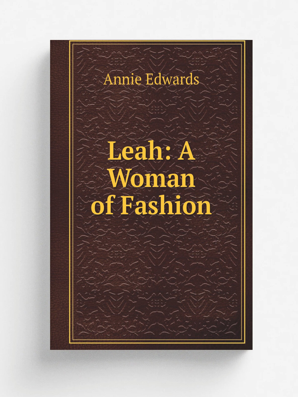 Leah: A Woman of Fashion | Edwards Annie | Репринт