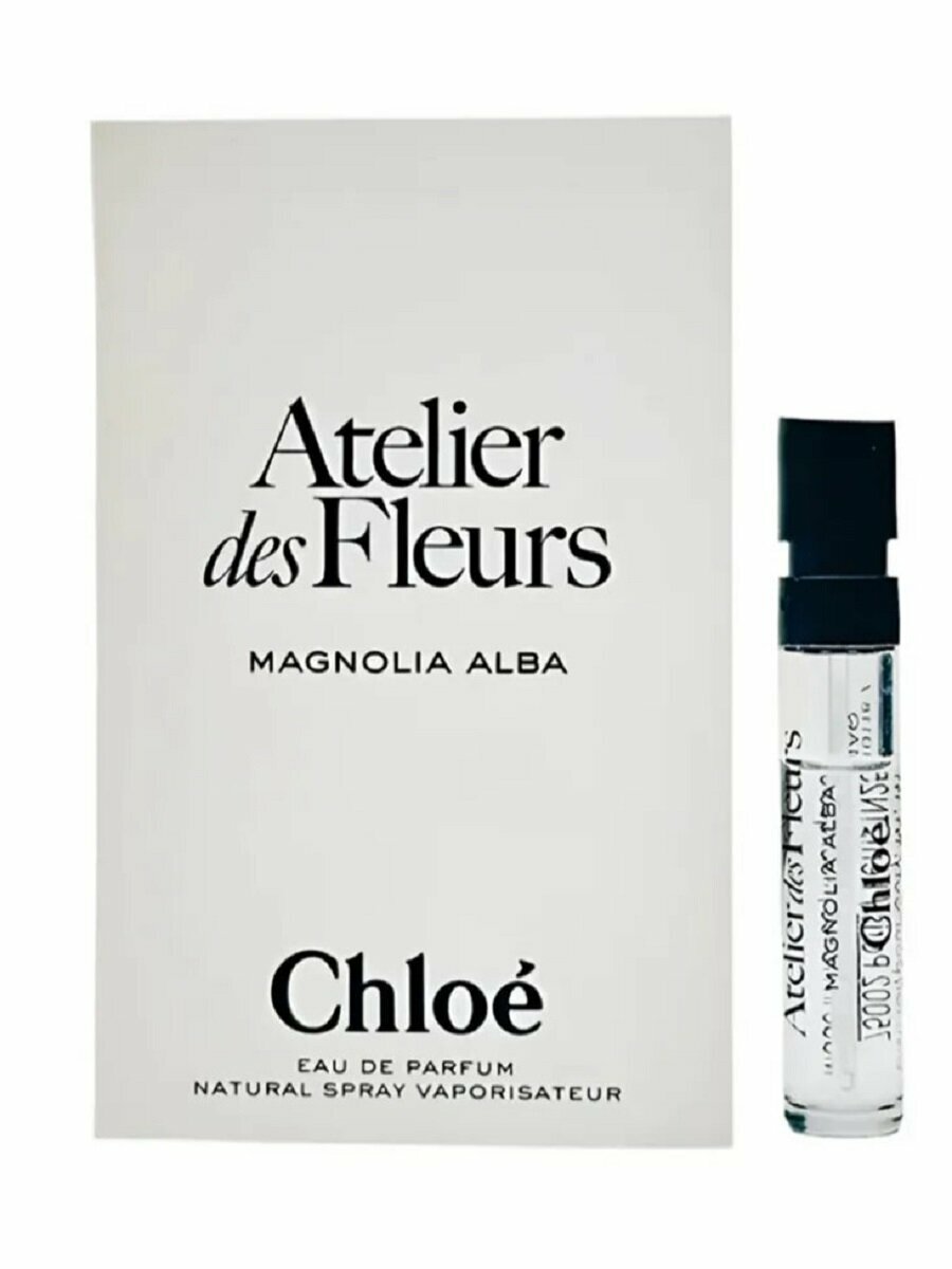 Парфюмерная вода женская CHLOE ATELIER DES FLEURS MAGNOLIA ALBA 1,2мл (edP - eau de Parfum)