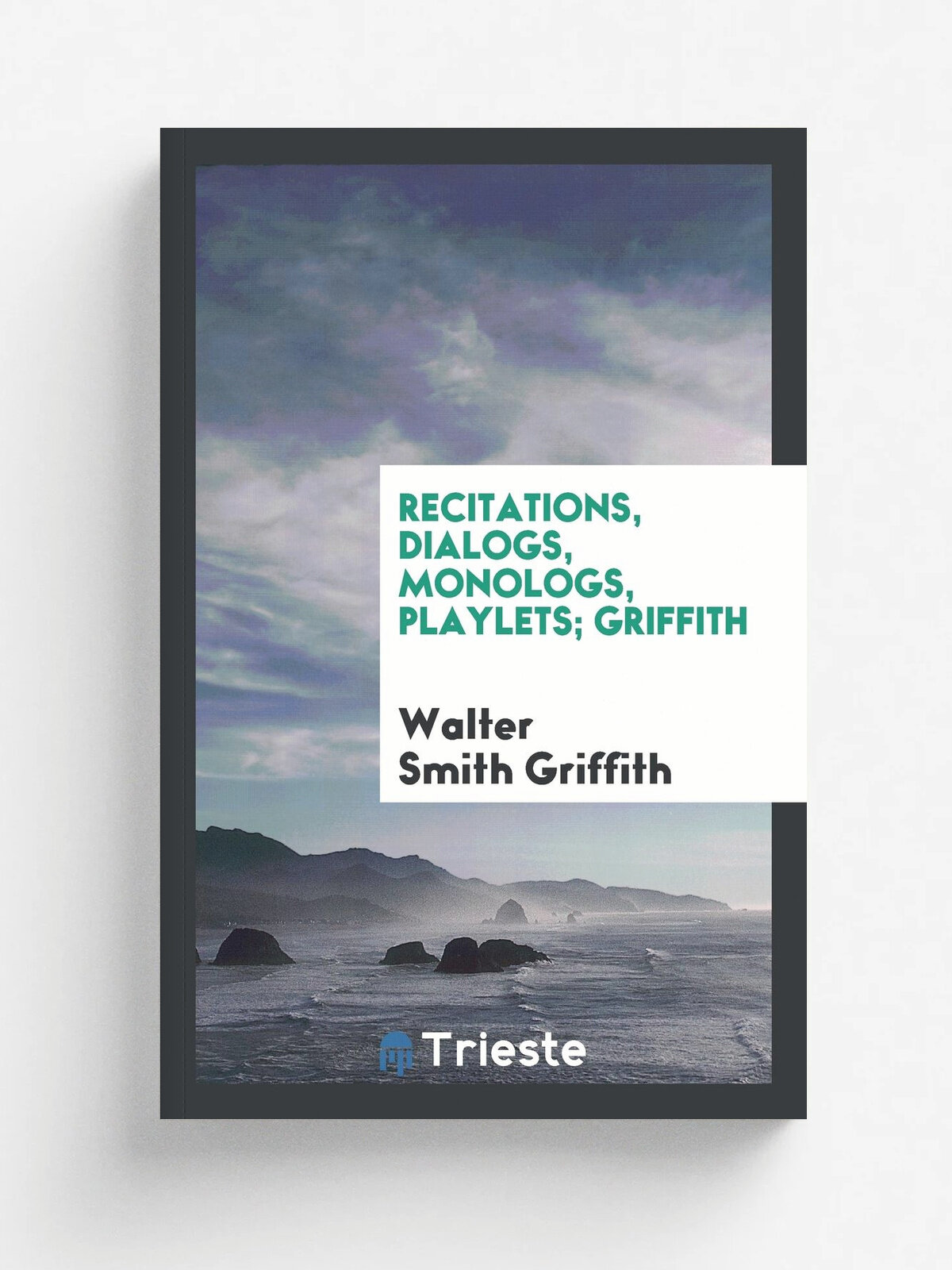 Recitations, Dialogs, Monologs, Playlets; Griffith