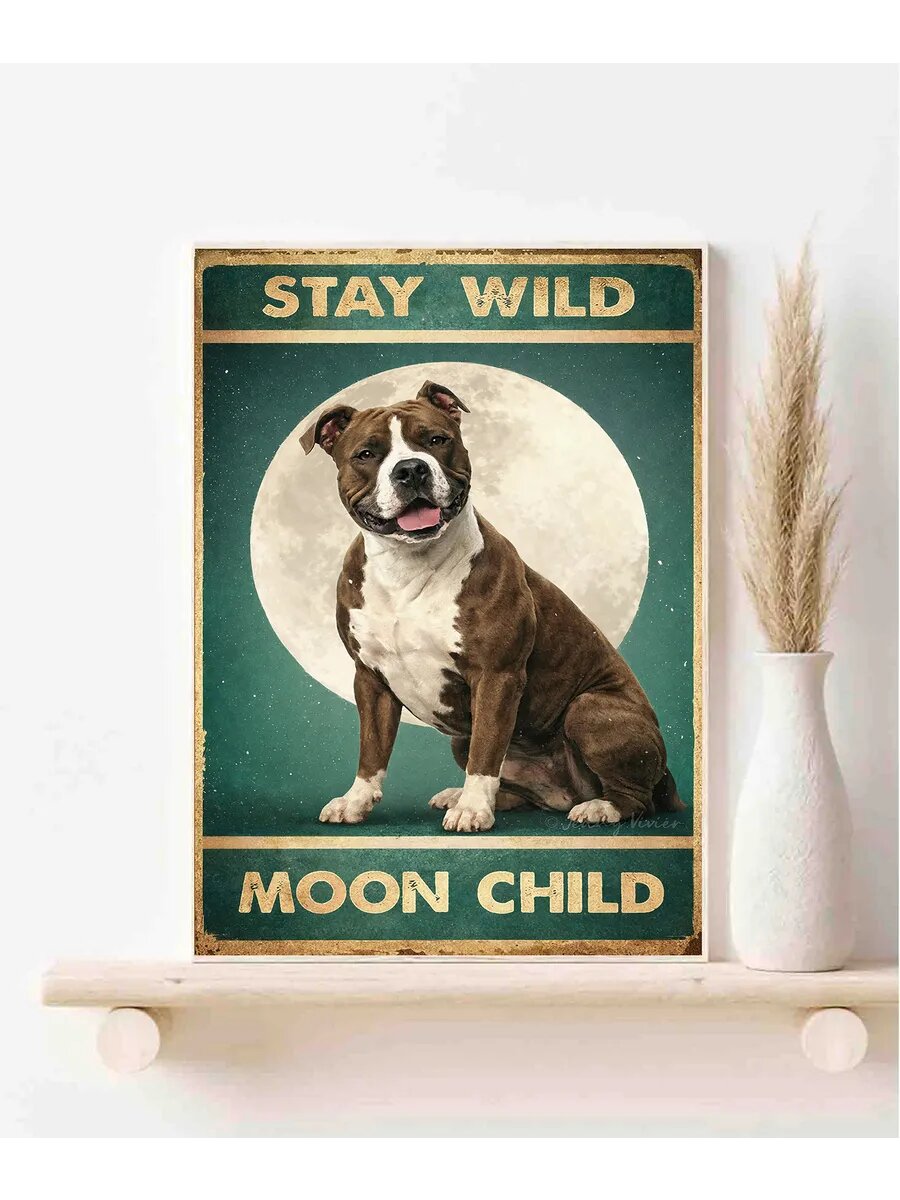 Американский питбультерьер, Stay Wild Moon Child, Плакат 30