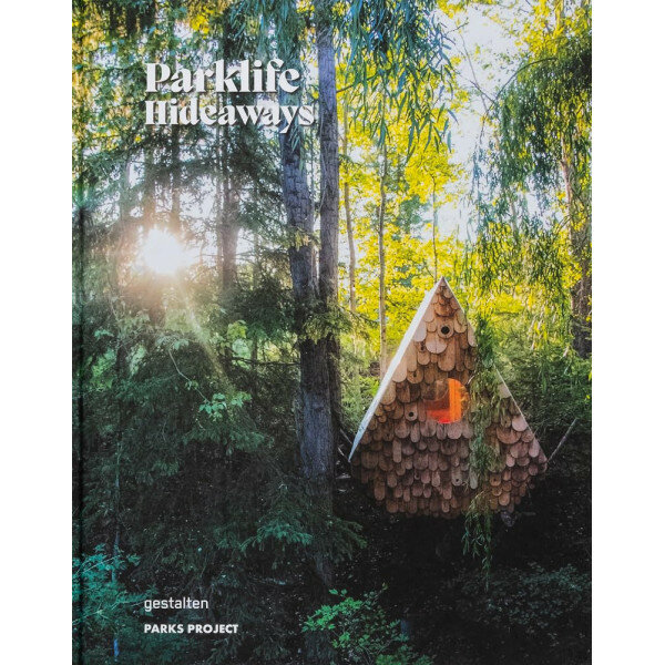 Parklife Hideaways: Cottages and Cabins in North American Parklands