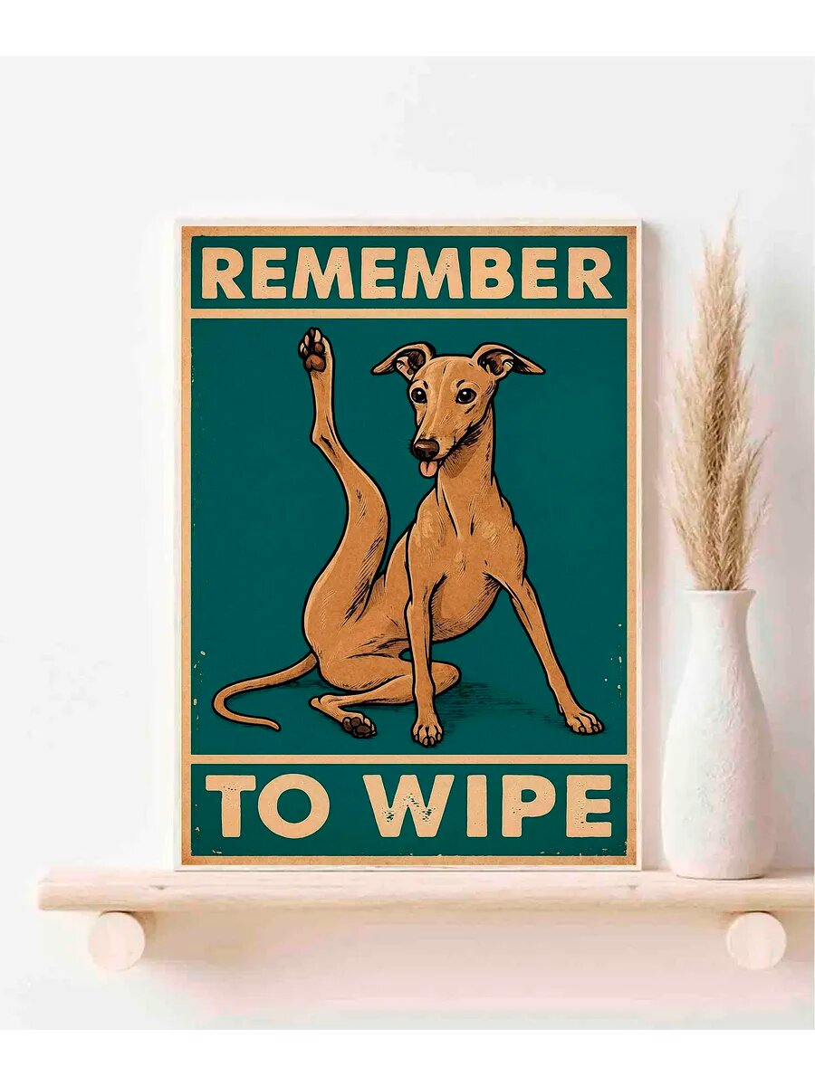 Итальянская борзая собака, Remember To Wipe, Плакат