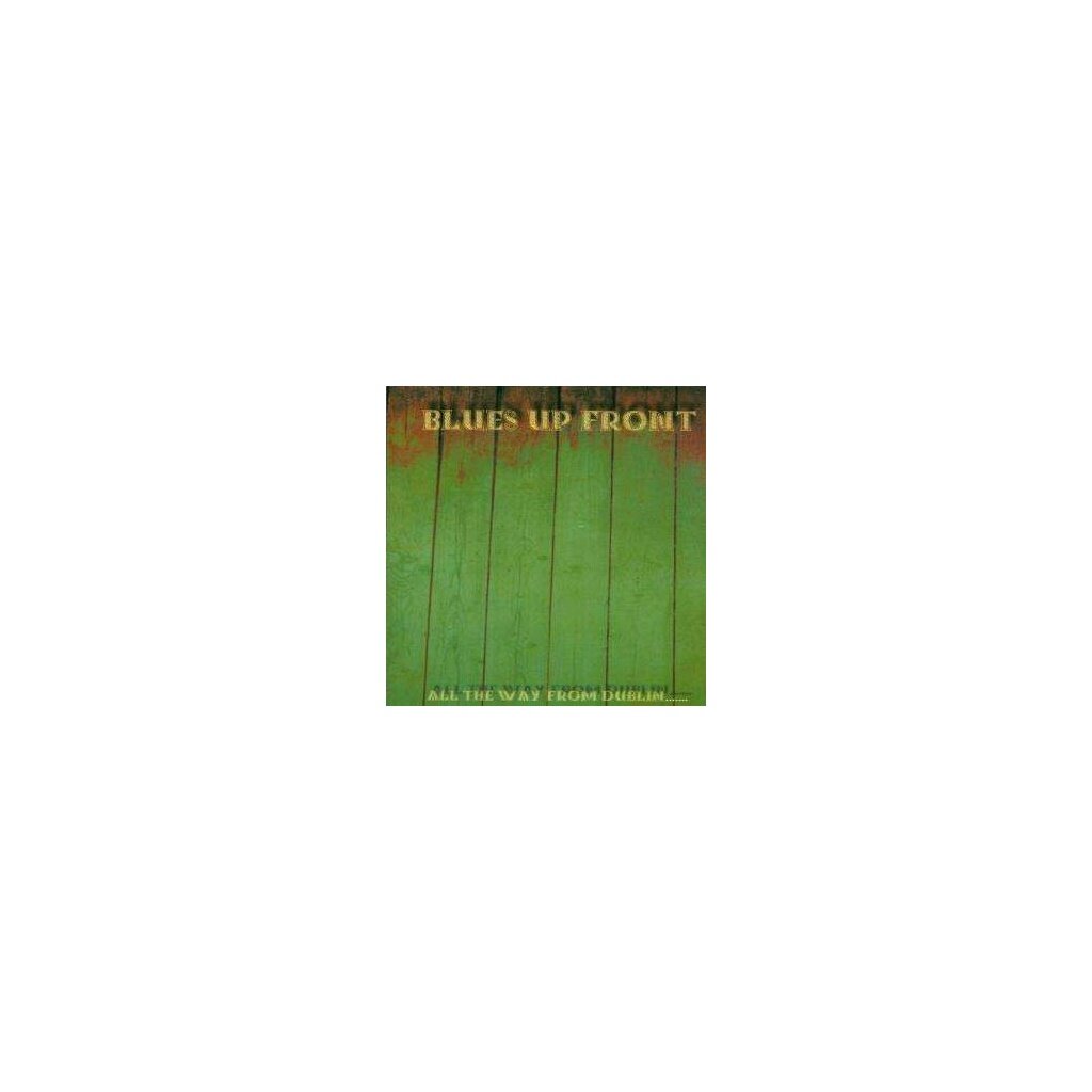Диск Blues Up Front - All The Way From Dublin (1 CD)