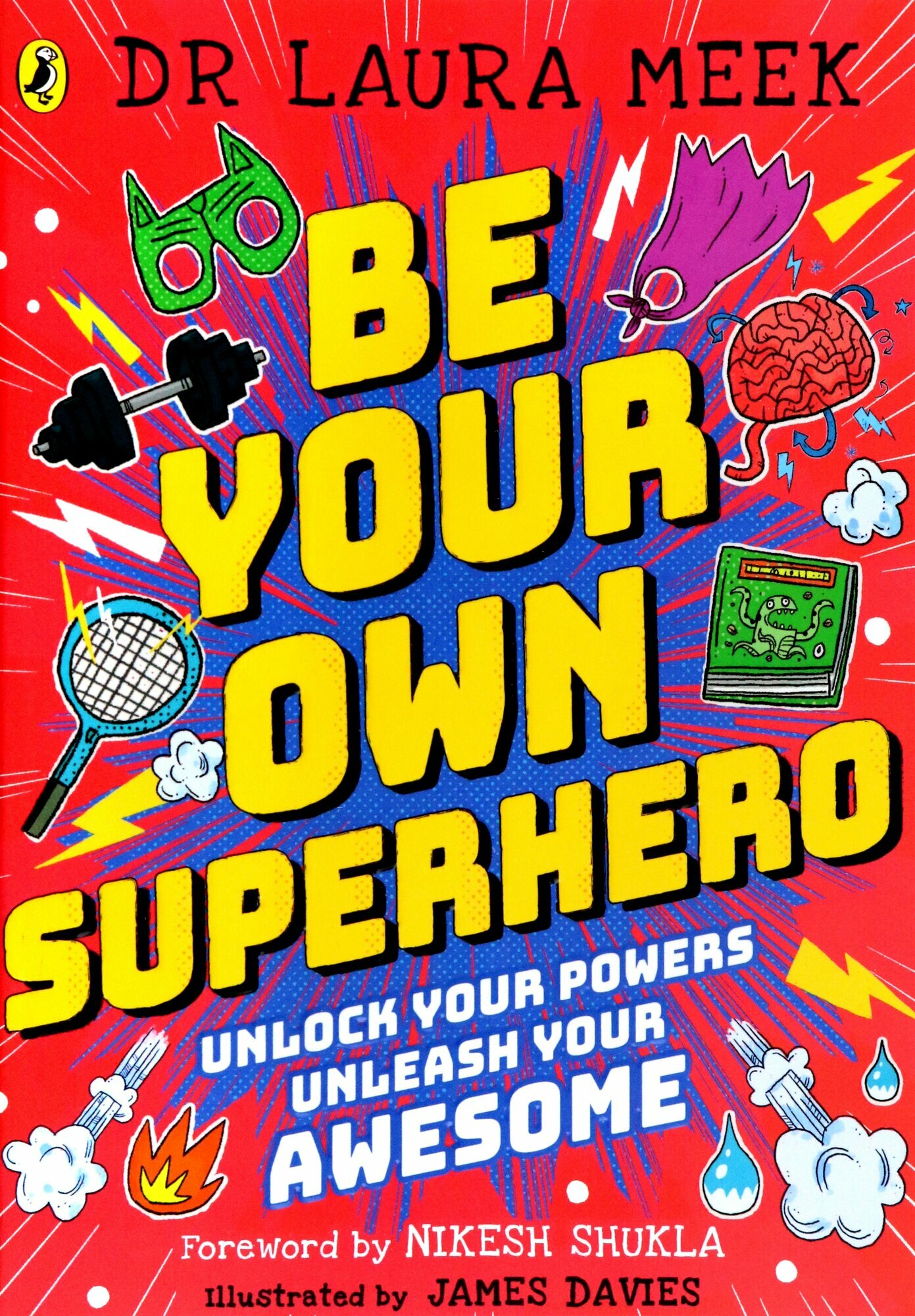 Be Your Own Superhero. Unlock Your Powers. Unleash Your Awesome / Книга на Английском