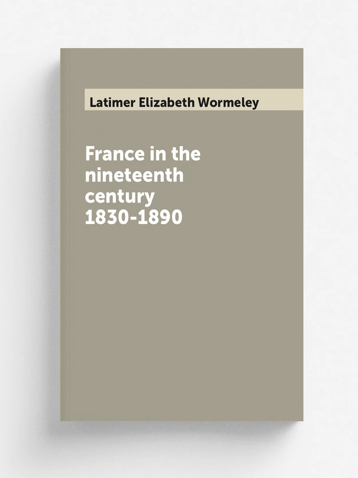 France in the nineteenth century 1830-1890
