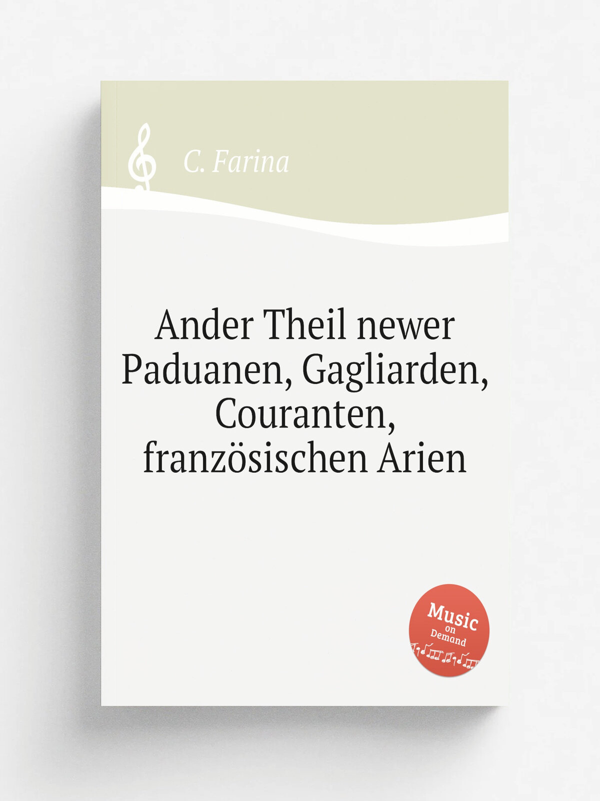 Ander Theil newer Paduanen, Gagliarden, Couranten, franz.sischen Arien | C. Farina | Репринт