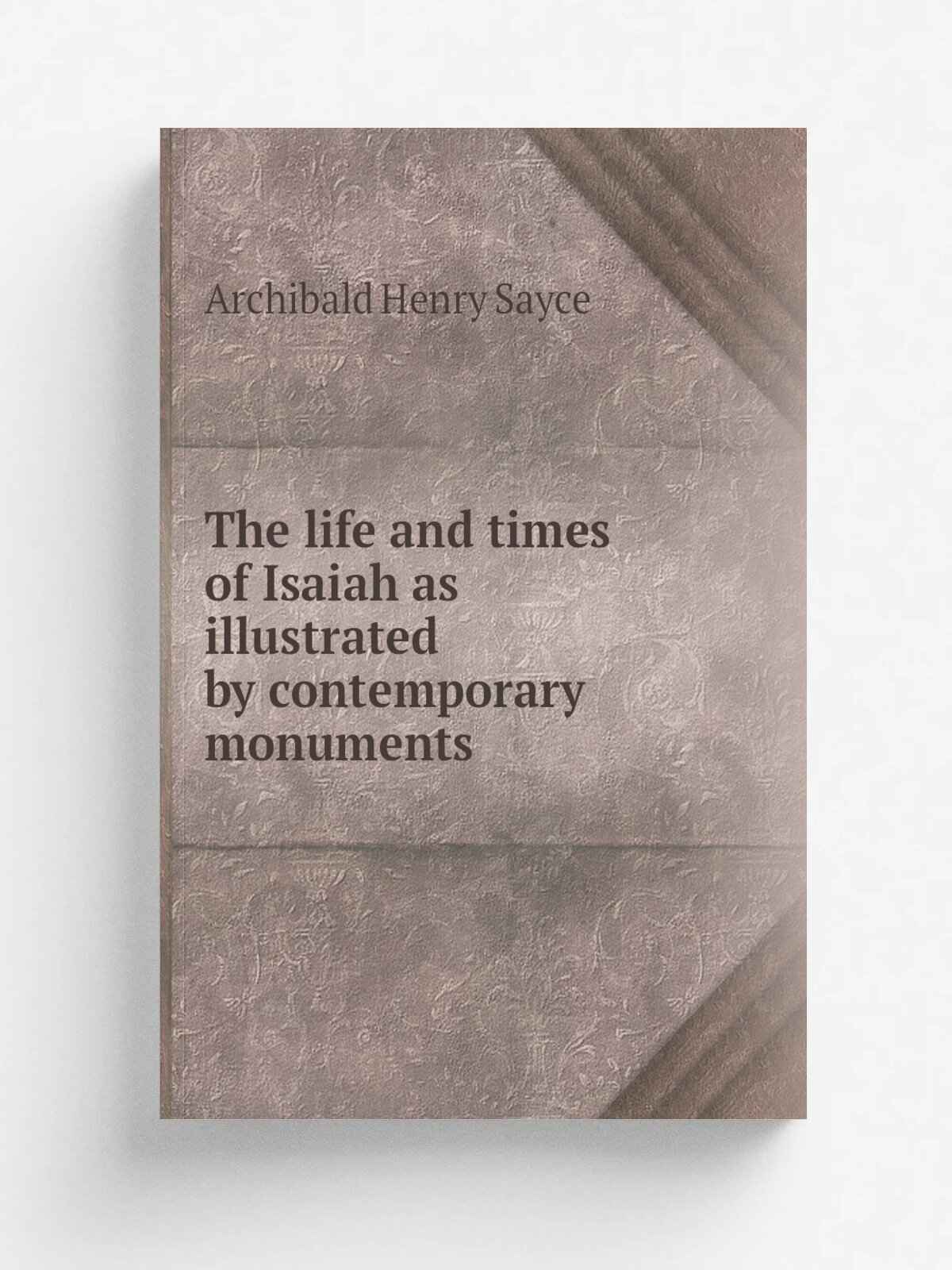 The life and times of Isaiah as illustrated by contemporary monuments