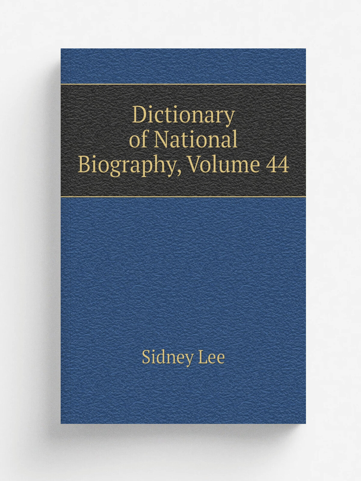 Dictionary of National Biography, Volume 44