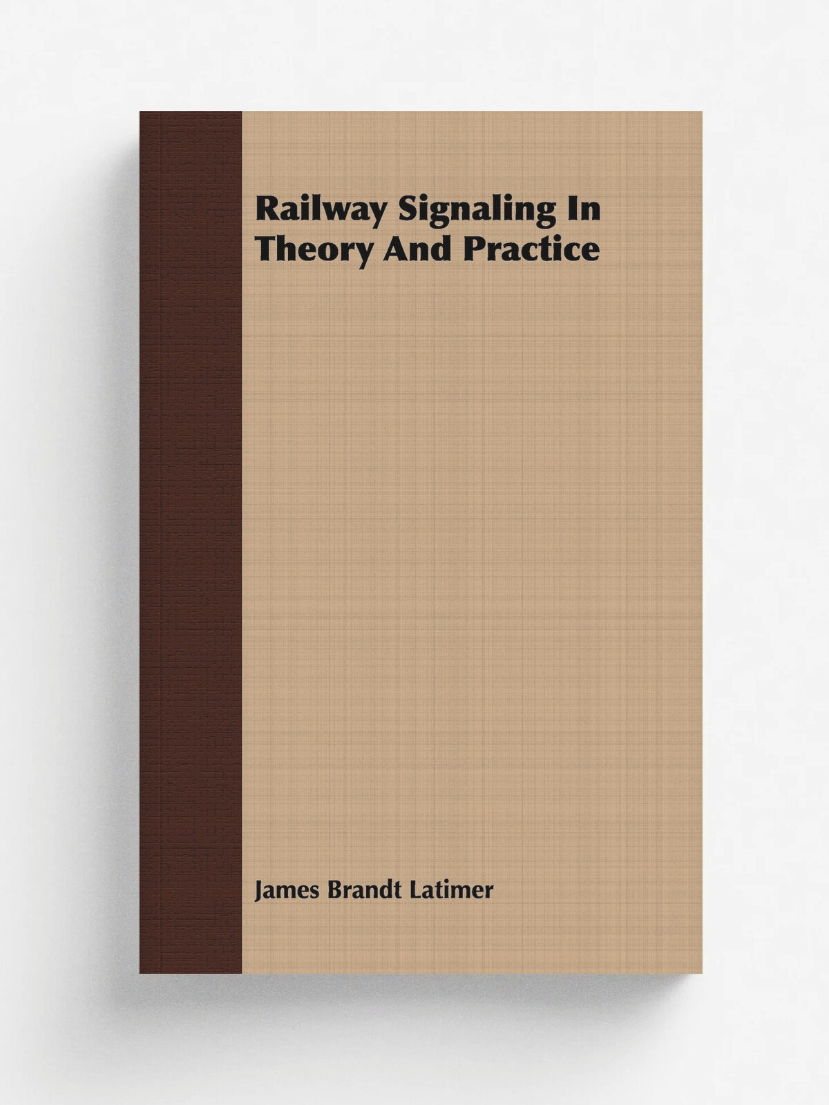 Railway Signaling In Theory And Practice
