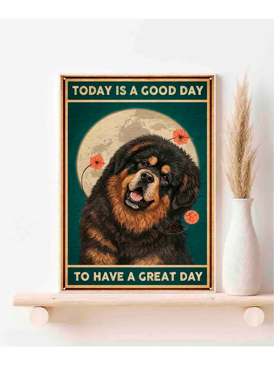 Тибетский мастиф, Today is a Good Day, Плакат 30x42см