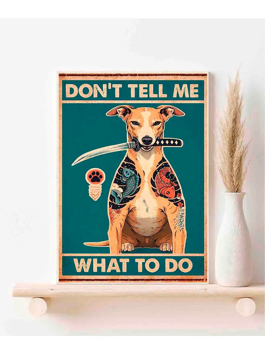 Грейхаунд, Don't Tell Me What To Do, Плакат 30x42см